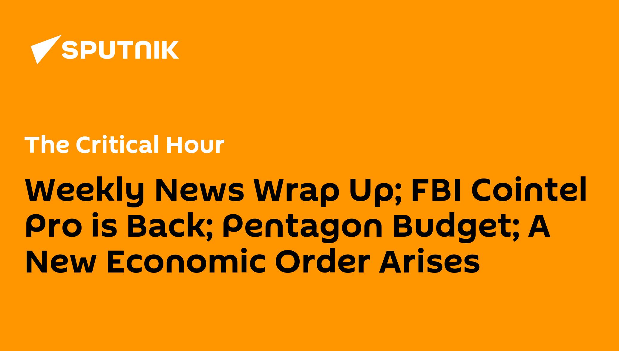 Weekly News Wrap Up; FBI Cointel Pro is Back; Pentagon Budget; A New ...