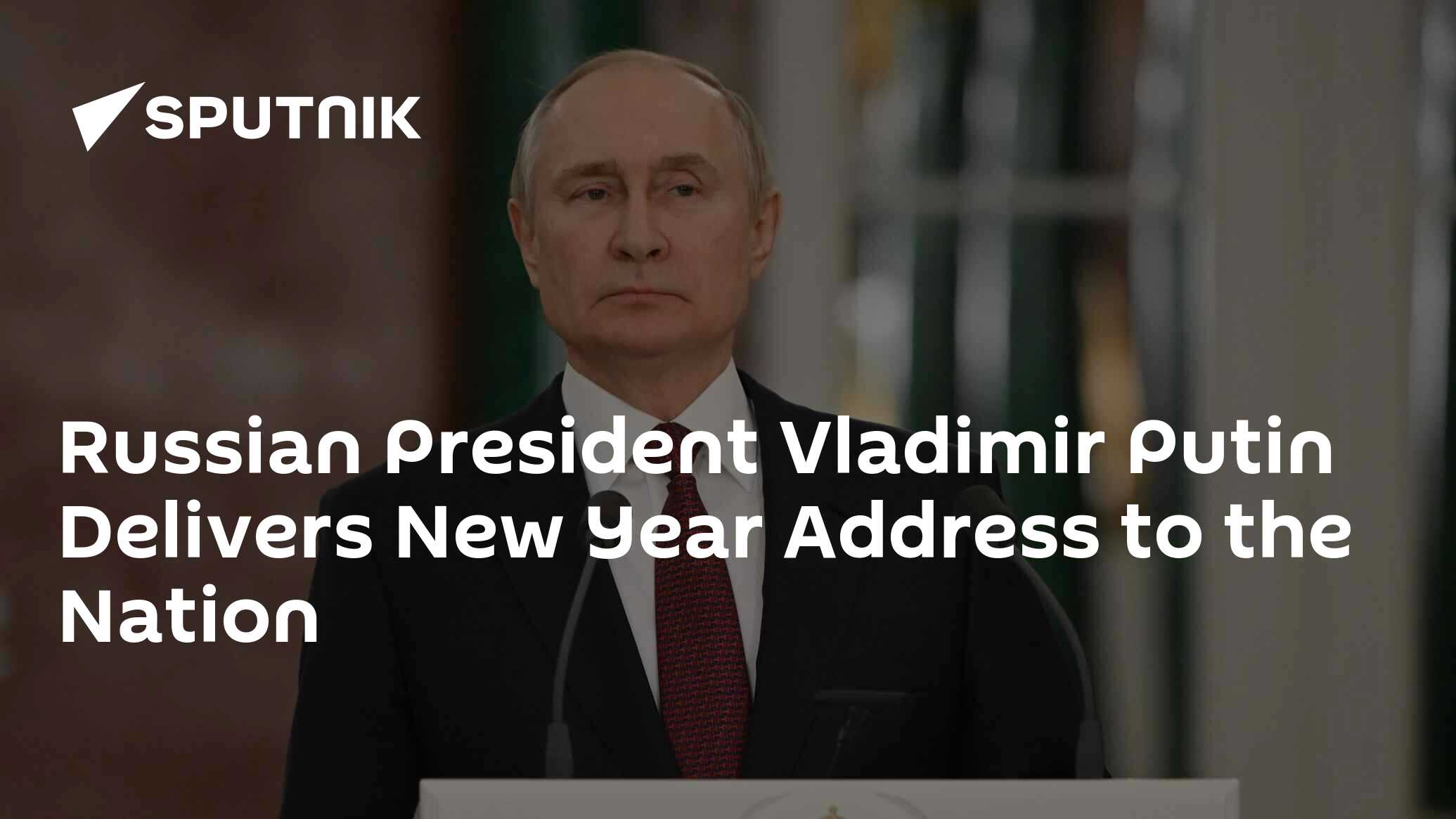 Russian President Vladimir Putin Delivers New Year Address to the Nation