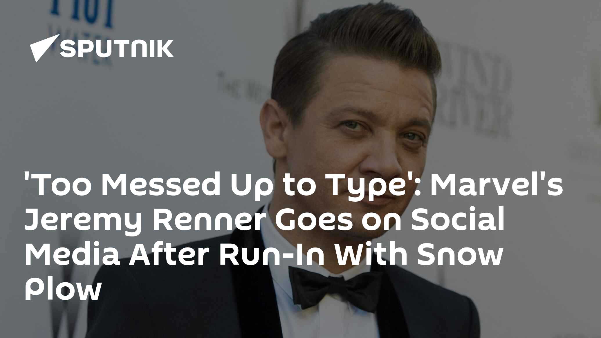 Marvel's Jeremy Renner Goes on Social Media After Run-In With Snow Plow