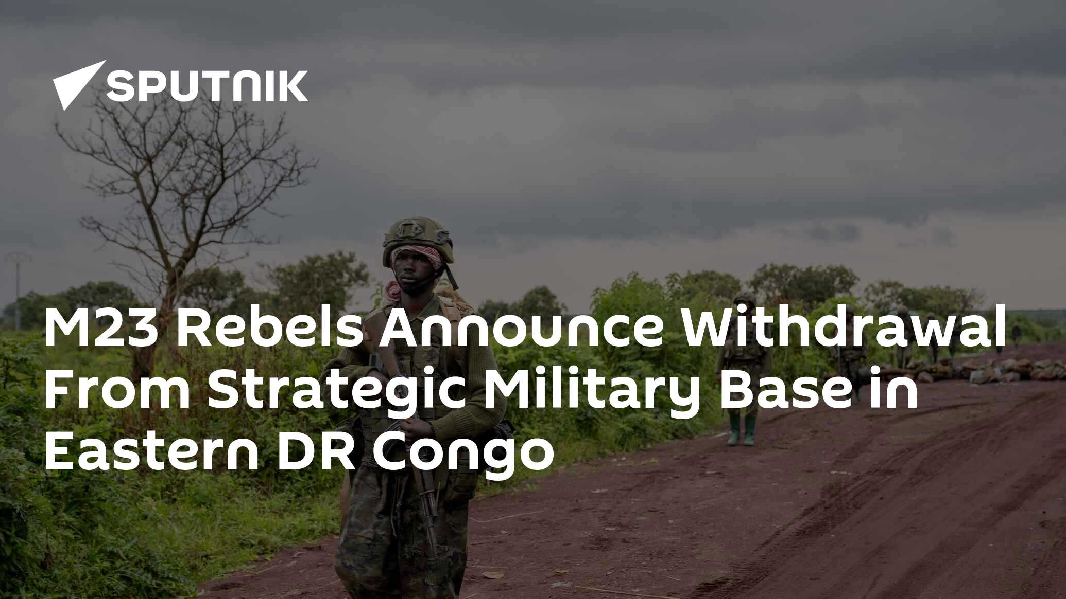 M23 Rebels Announce Withdrawal From Strategic Military Base in Eastern DR Congo