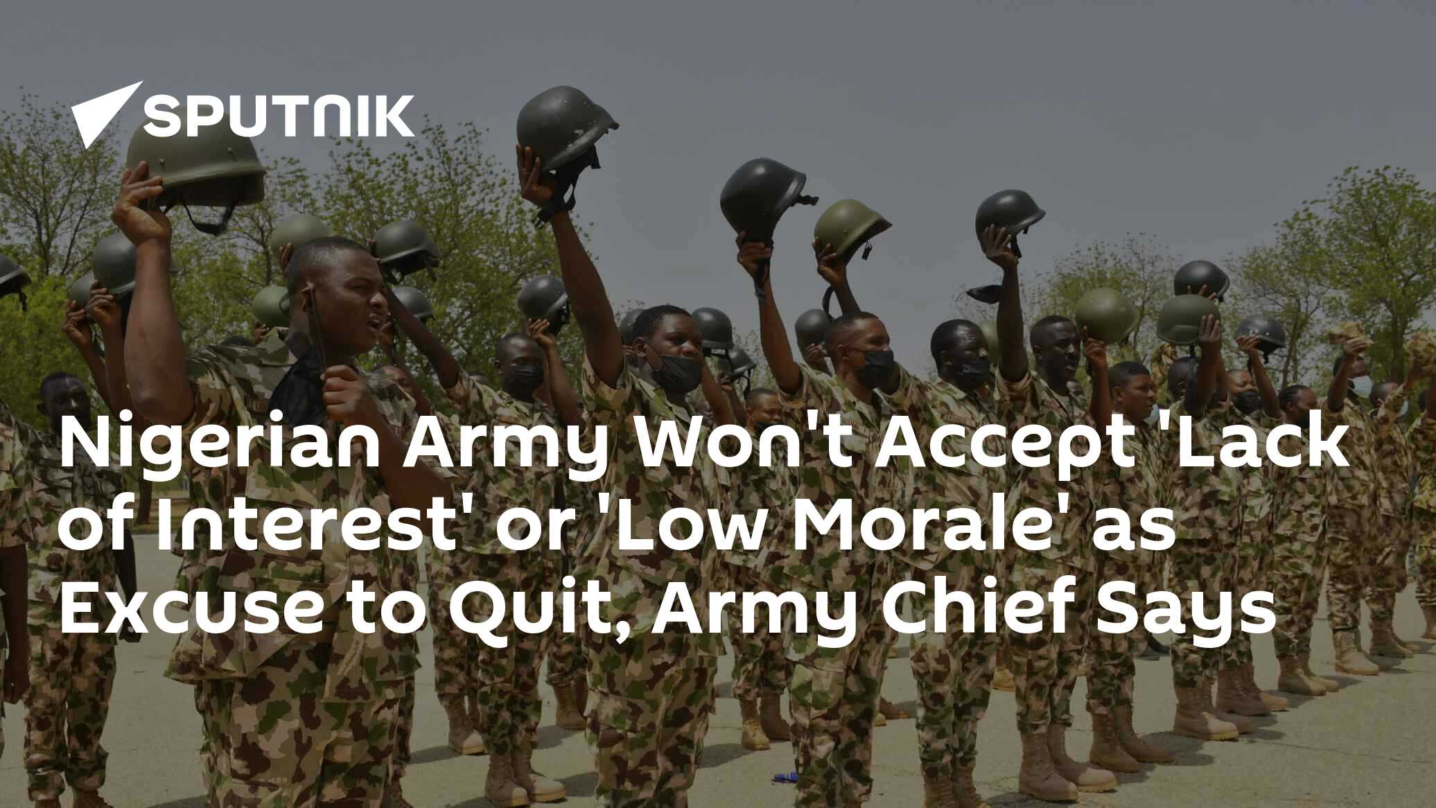 Nigerian Army Won't Accept 'Lack of Interest' or 'Low Morale' as Excuse ...