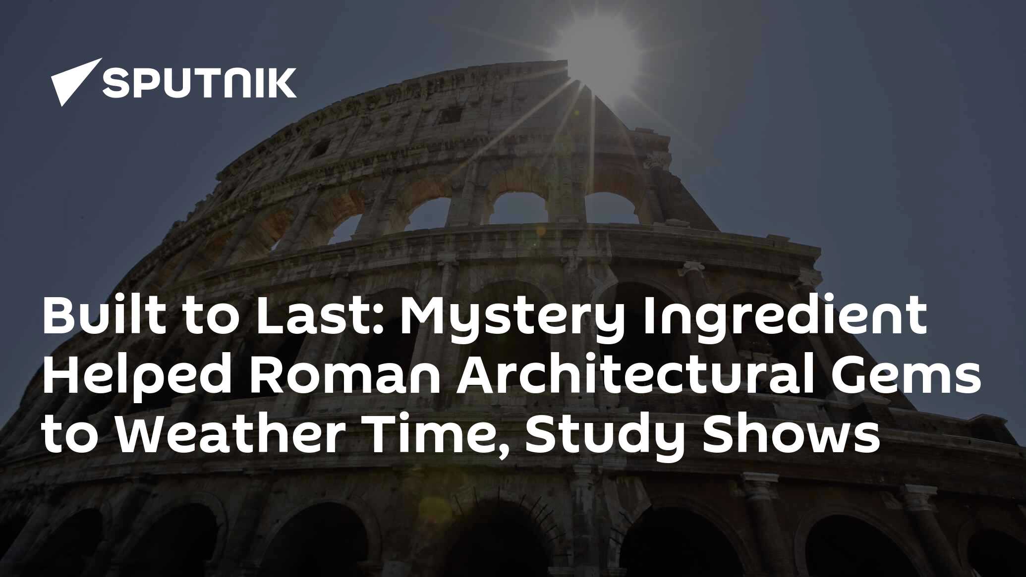 Built to Last: Mystery Ingredient Helped Roman Architectural Gems to ...