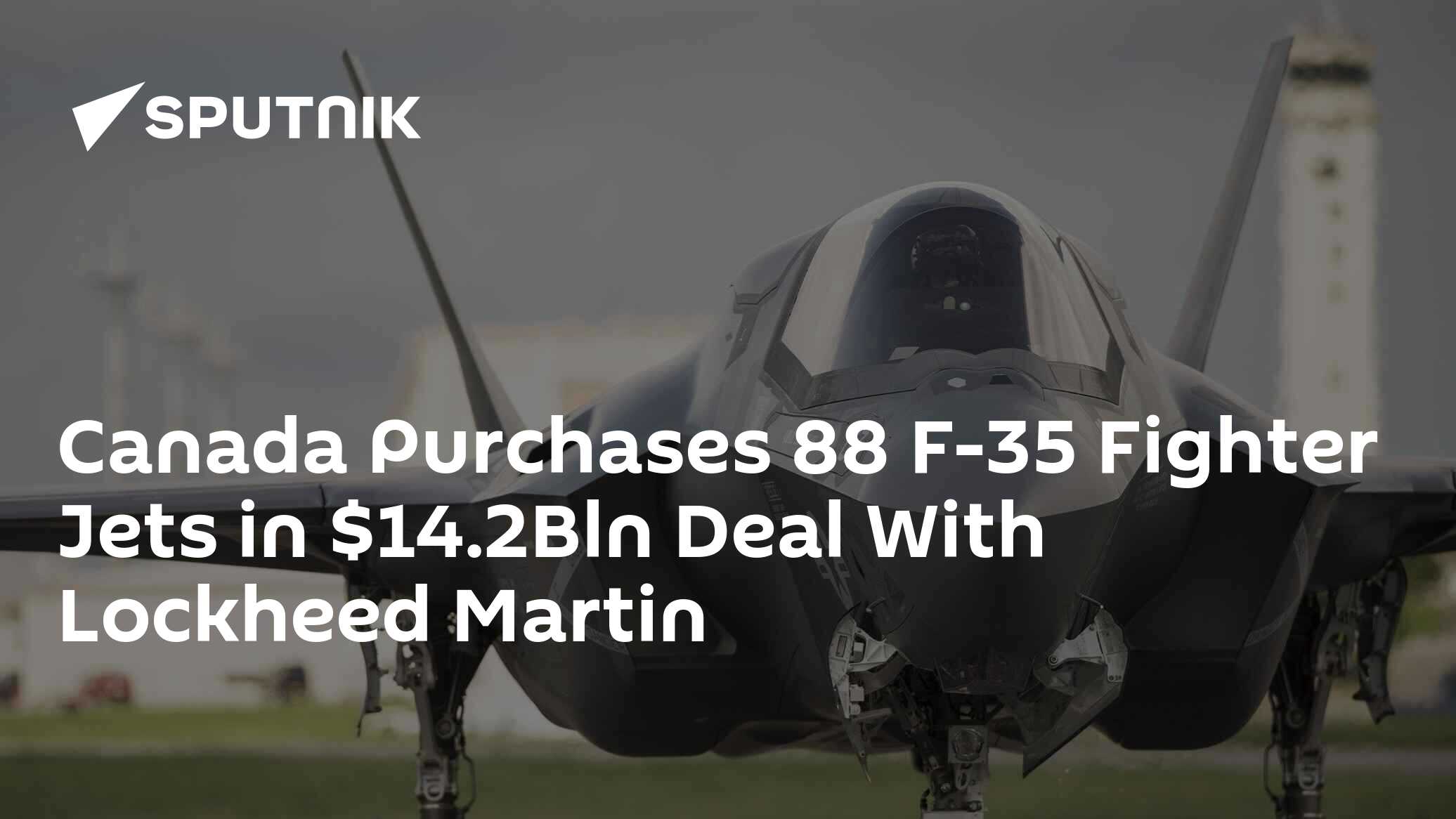 Canada Purchases 88 F-35 Fighter Jets in $14.2Bln Deal With Lockheed Martin - 09.01.2023 ...