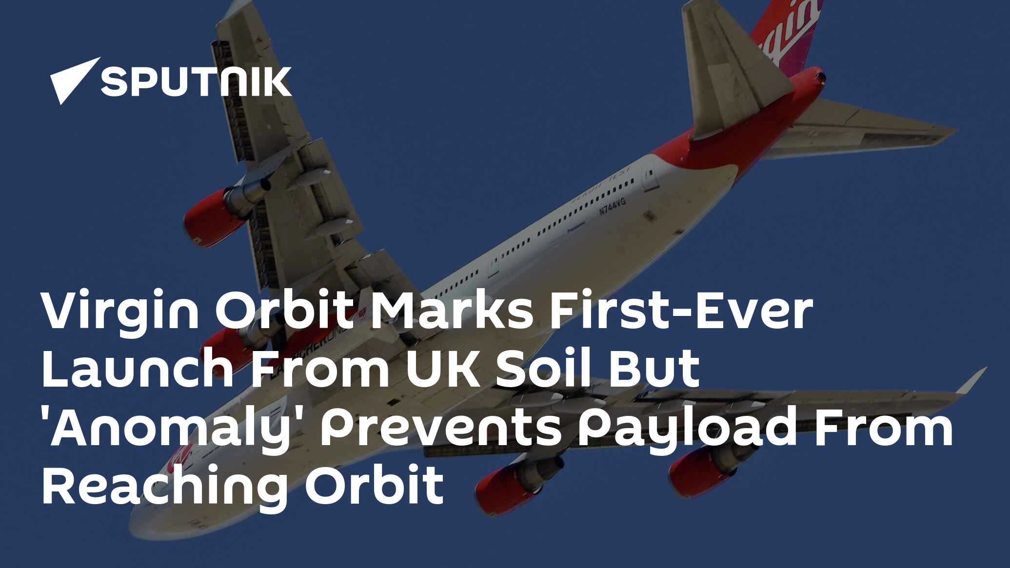 Virgin Orbit Marks First-Ever Launch From UK Soil But 'Anomaly' Prevents Payload From Reaching ...