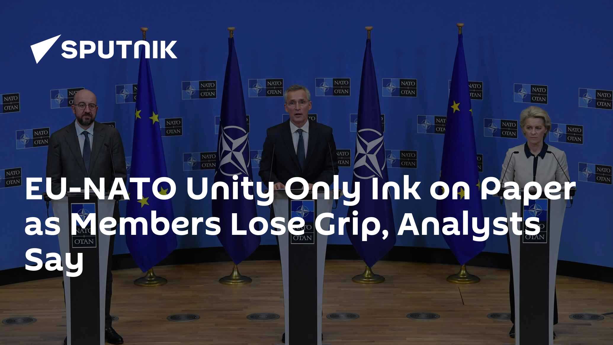 EU-NATO Unity Only Ink on Paper as Members Lose Grip, Analysts Say - 11.01.2023, Sputnik ...