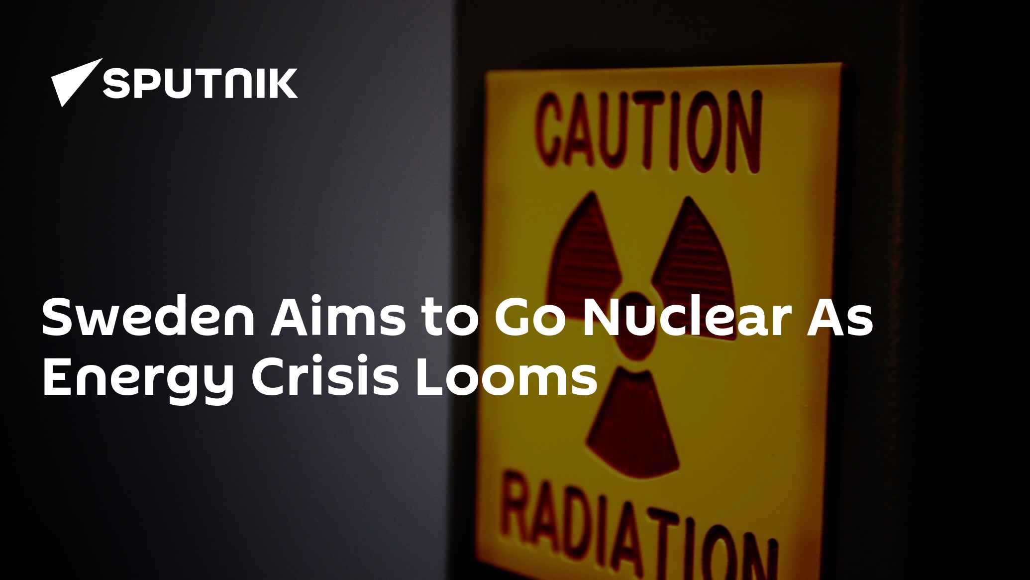 Sweden Aims to Go Nuclear Amid Energy Crunch