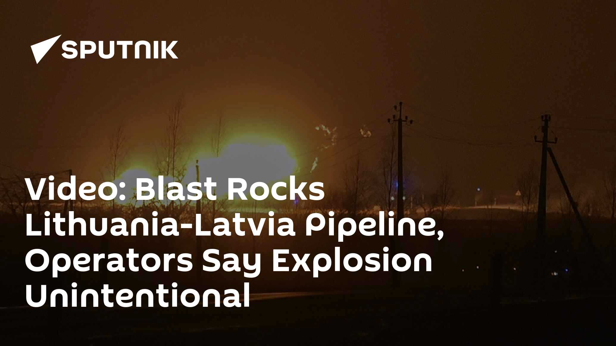 Video: Blast Rocks Lithuania-Latvia Pipeline, Operators Say Explosion ...