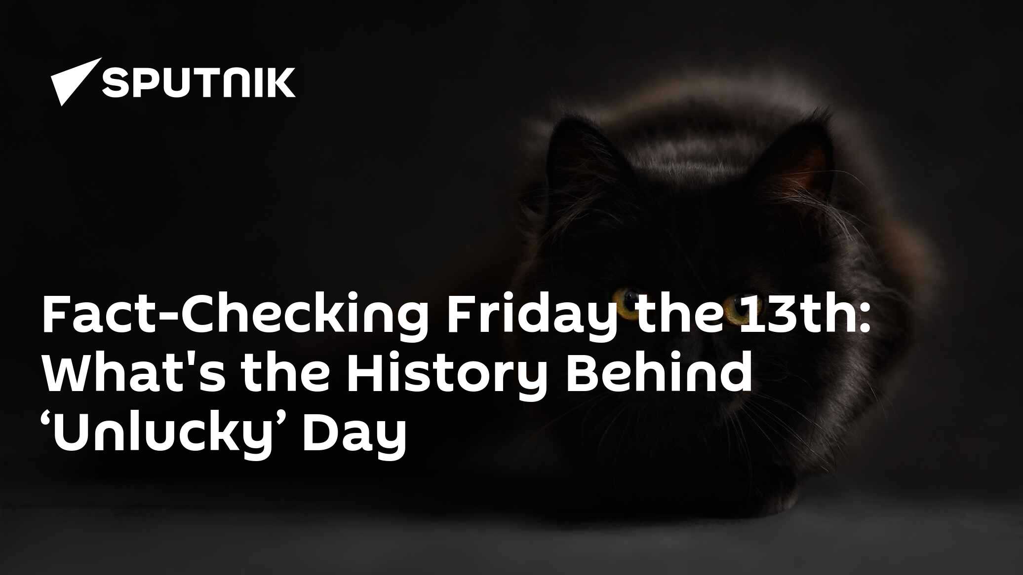 Fact-Checking Friday the 13th: What's the History Behind ‘Unlucky’ Day - 14.01.2023, Sputnik ...