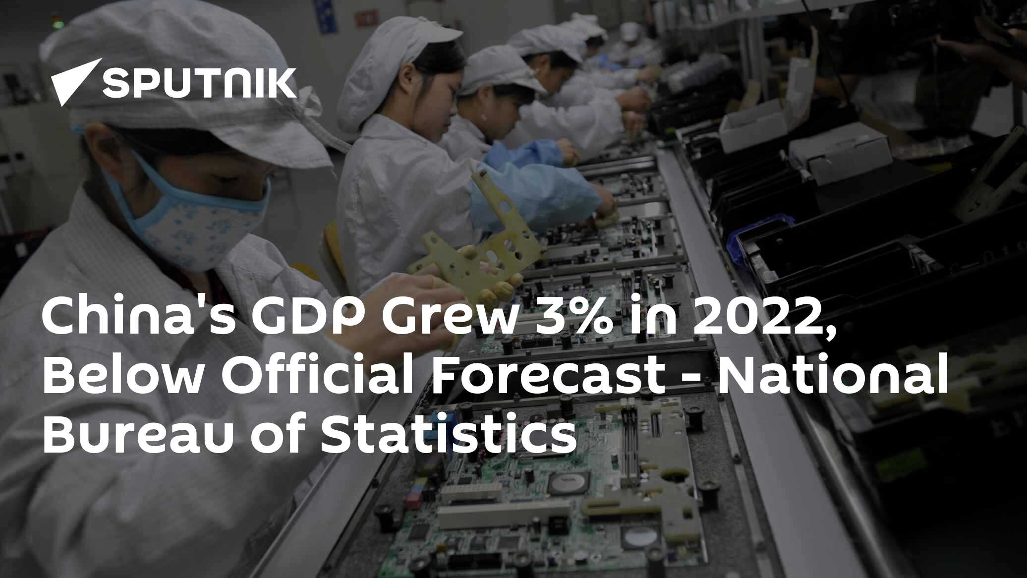 China's GDP Grew 3% in 2022, Below Official Forecast - National Bureau ...