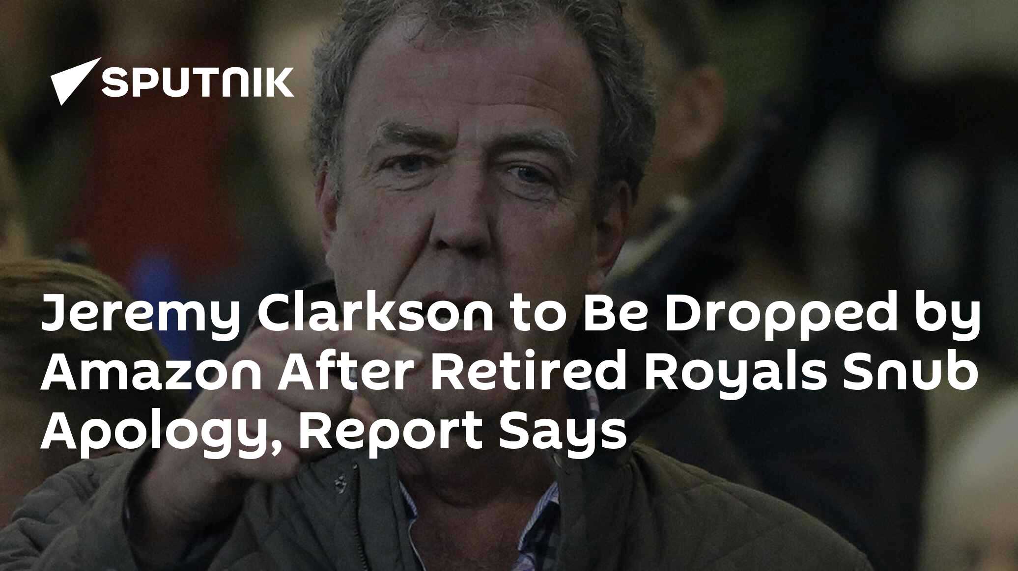 Jeremy Clarkson to be Dropped by Amazon After Retired Royals Snub Apology