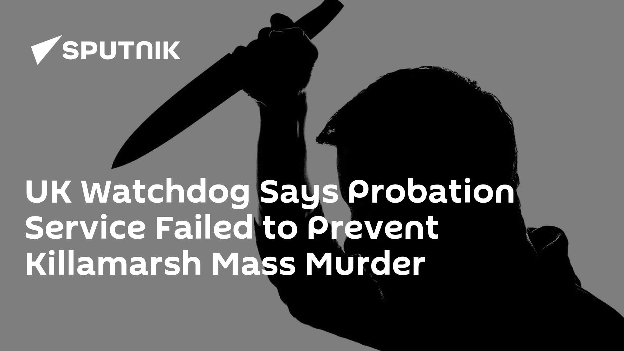 UK Watchdog Says Probation Service Failed to Prevent Killamarsh Mass Murder