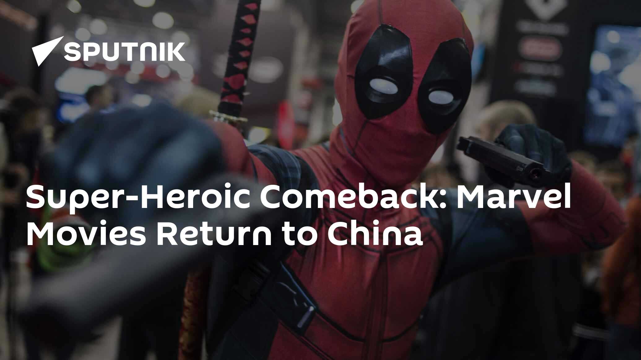 Super-Heroic Comeback: Marvel Movies Return to China