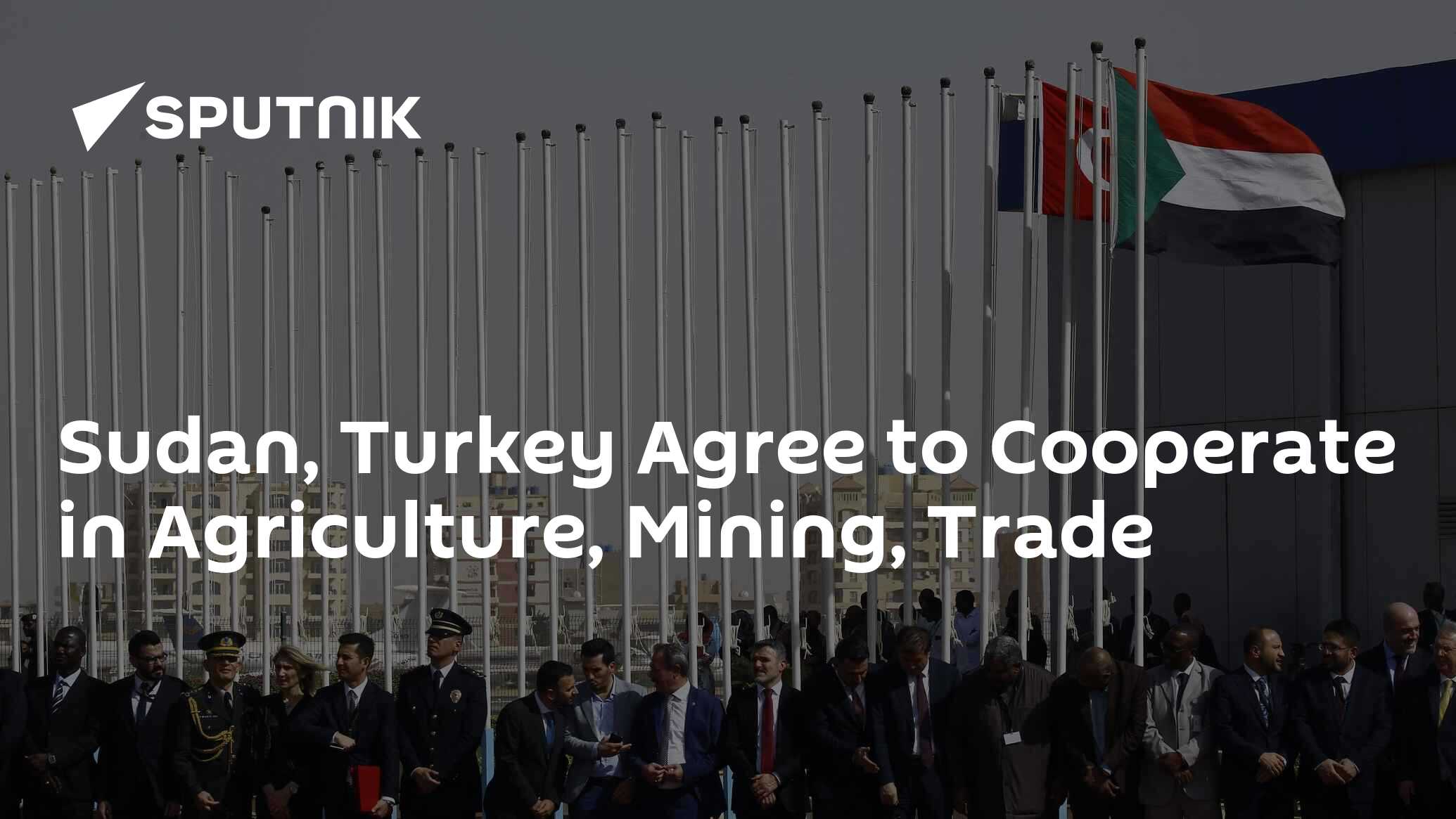 Sudan, Turkey Agree to Cooperate in Agriculture, Mining, Trade