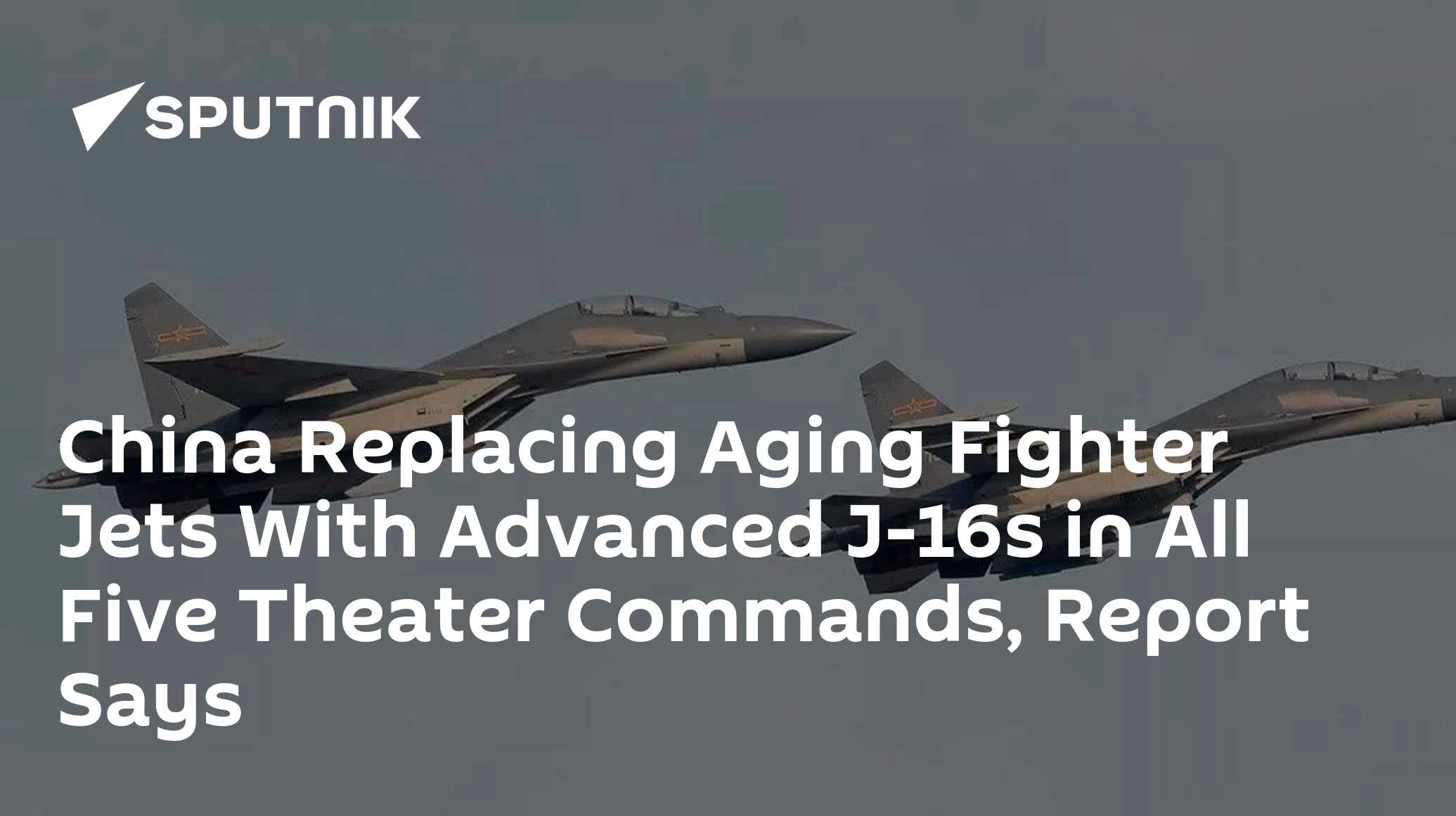 China Replacing Aging Fighter Jets With Advanced J-16s in All 5 Theater ...