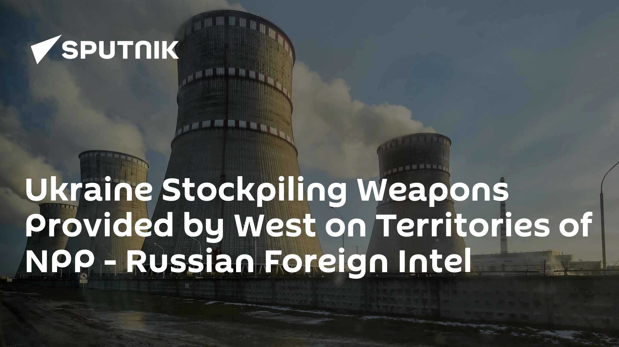 Ukraine Stockpiling Weapons Provided by West on Territories of NPP - Intel