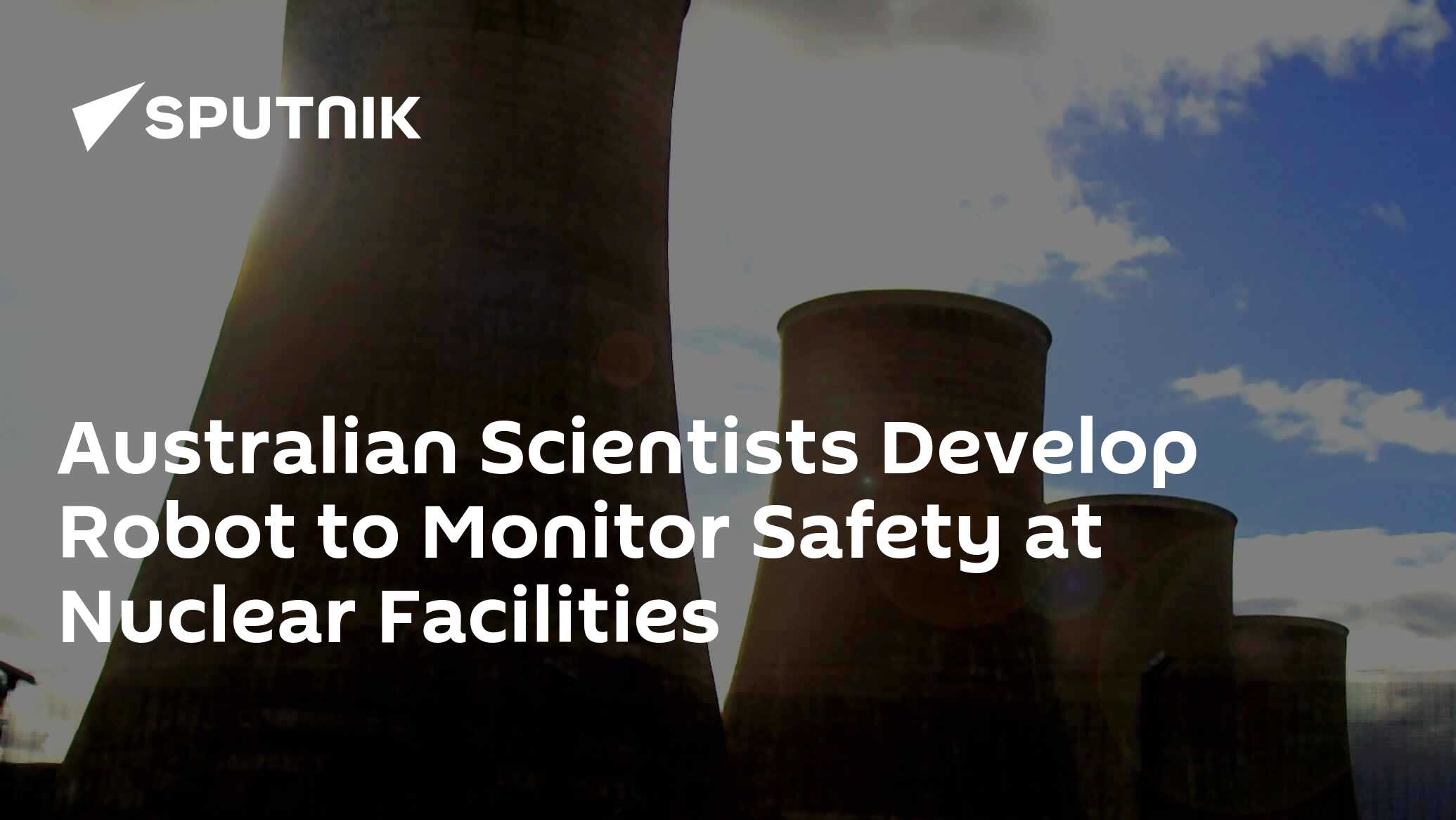 Australian Scientists Develop Robot to Monitor Safety at Nuclear Facilities