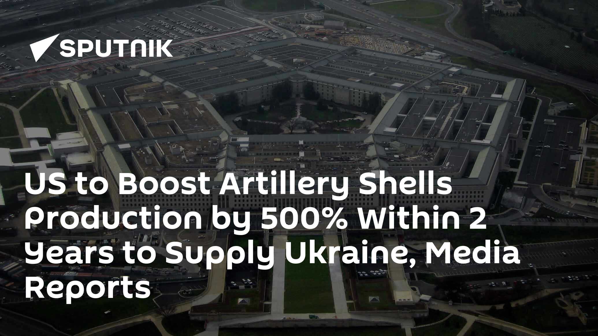 US to Boost Artillery Shells Production by 500% Within 2 Years to ...
