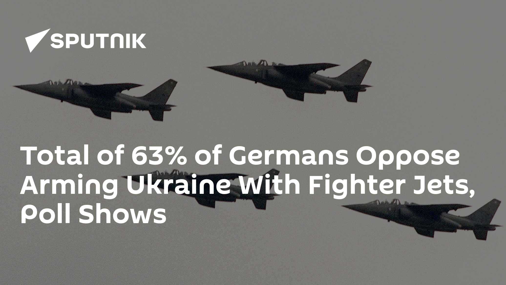 Total of 63% of Germans Oppose Arming Ukraine With Fighter Jets, Poll Shows
