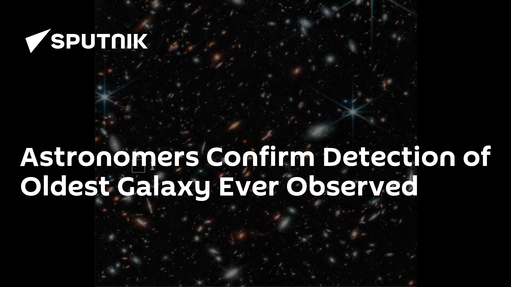 Astronomers Confirm Detection of Oldest Galaxy Ever Observed