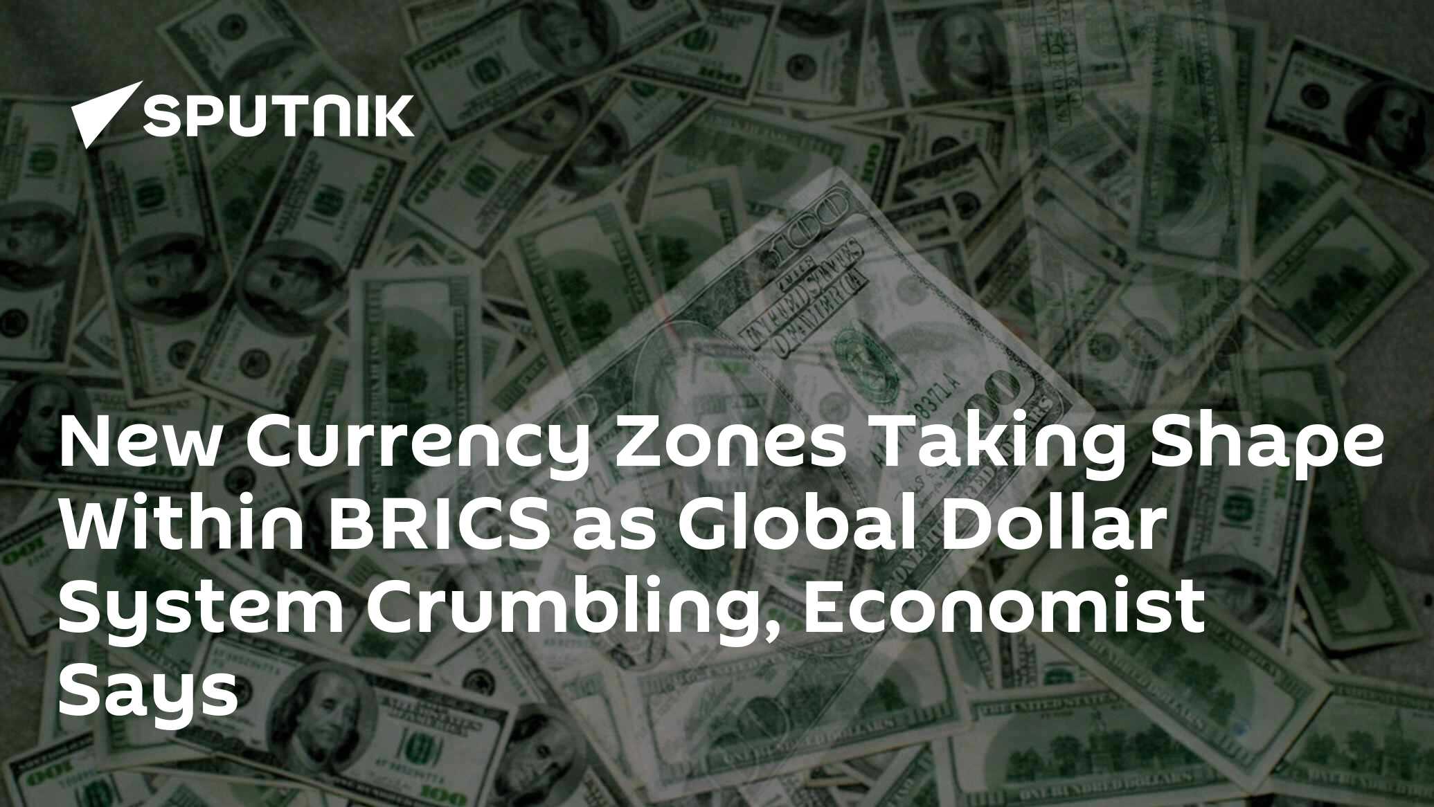 New Currency Zones Taking Shape Within BRICS as Global Dollar System ...