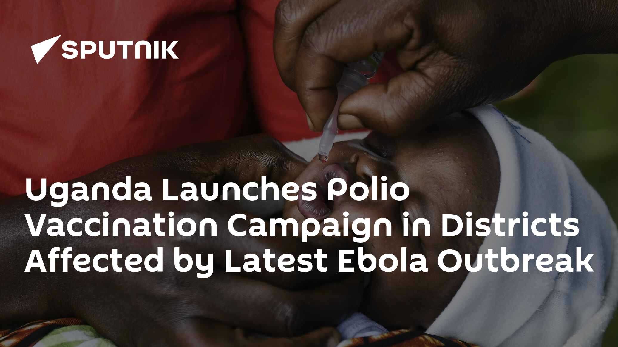 Uganda Launches Polio Vaccination Campaign in Areas Affected by Ebola ...
