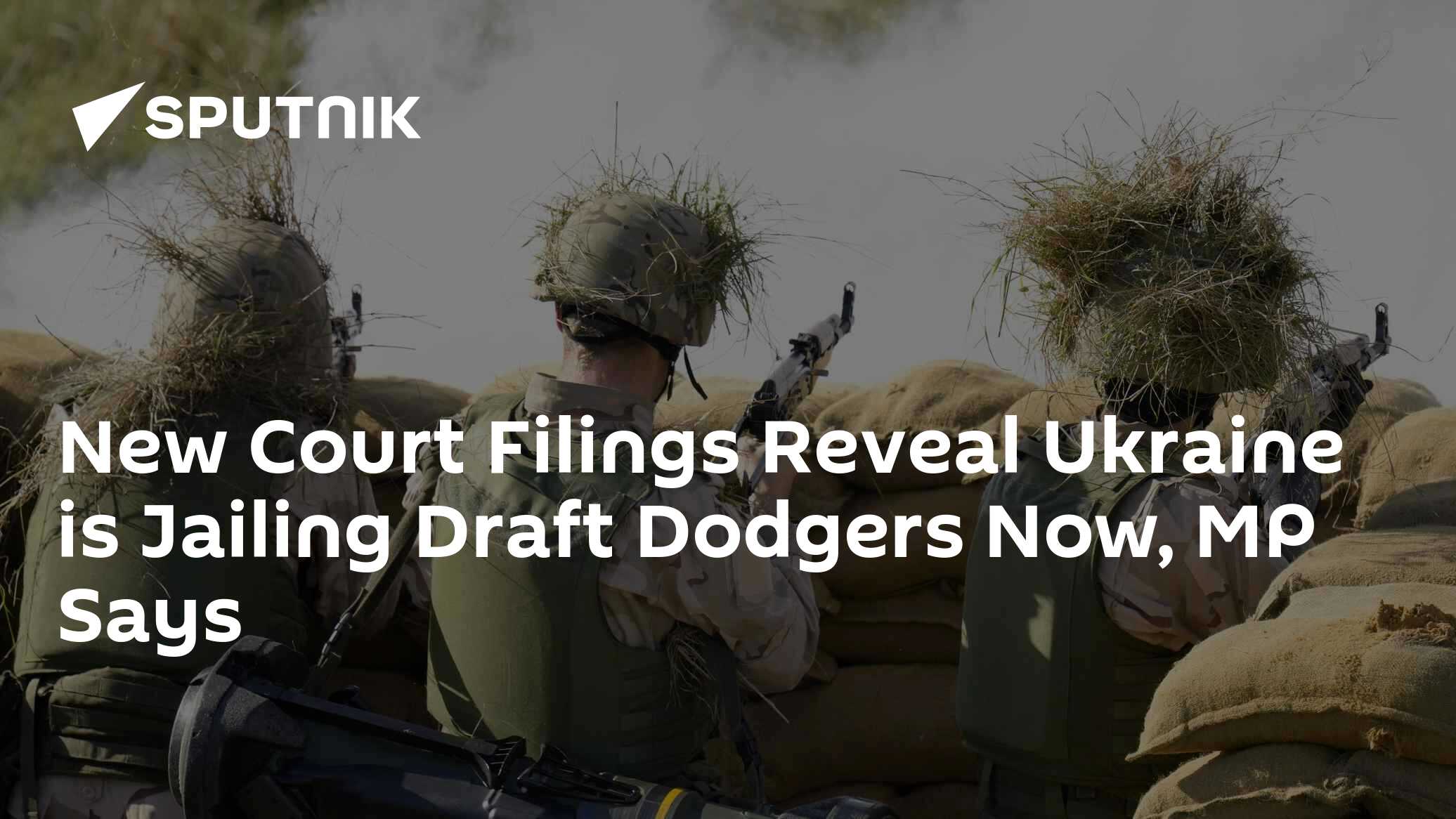 New Court Filings Reveal Ukraine is Jailing Draft Dodgers Now, MP Says