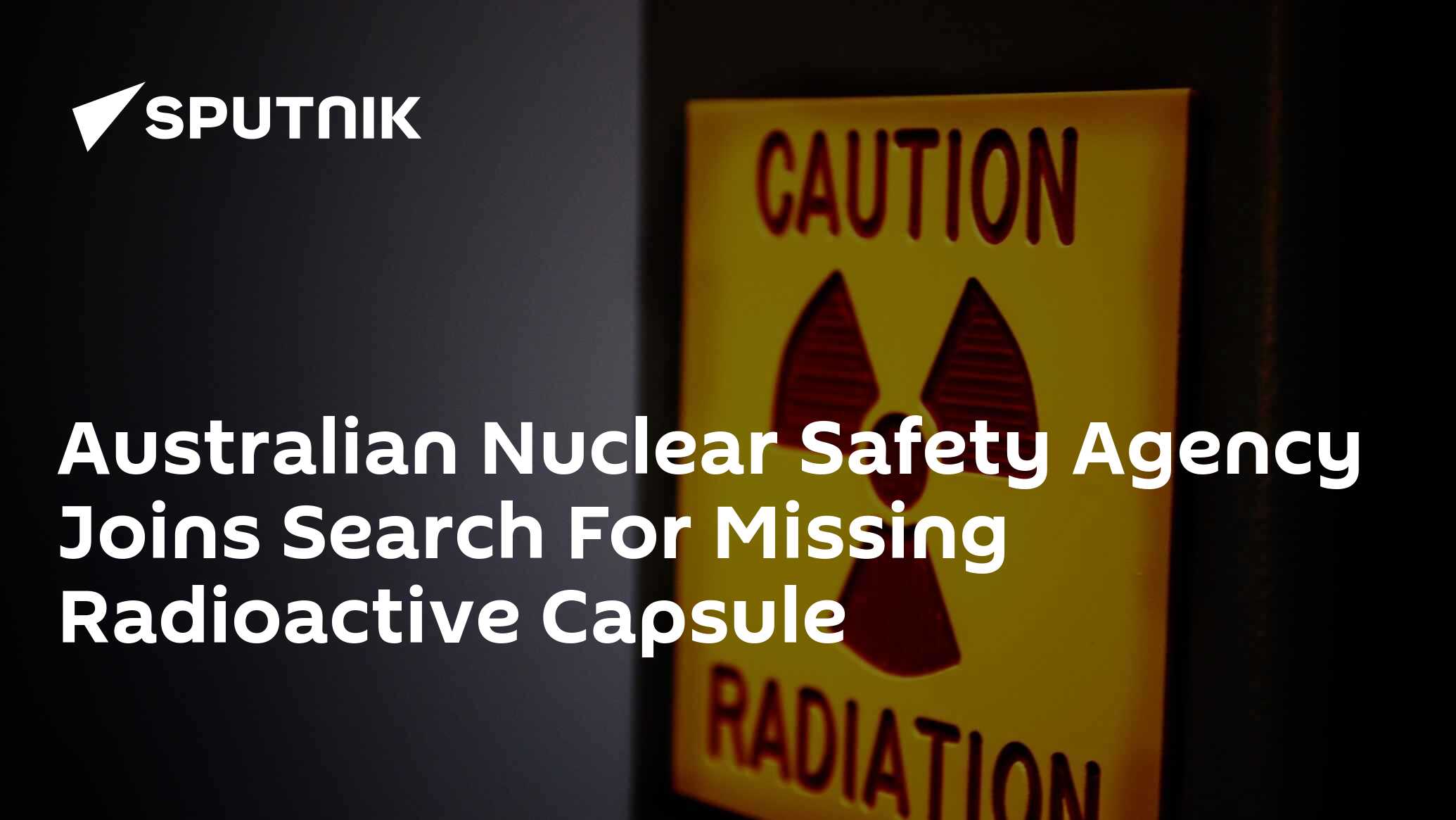 Australian Nuclear Safety Agency Joins Search of Missing Radioactive ...
