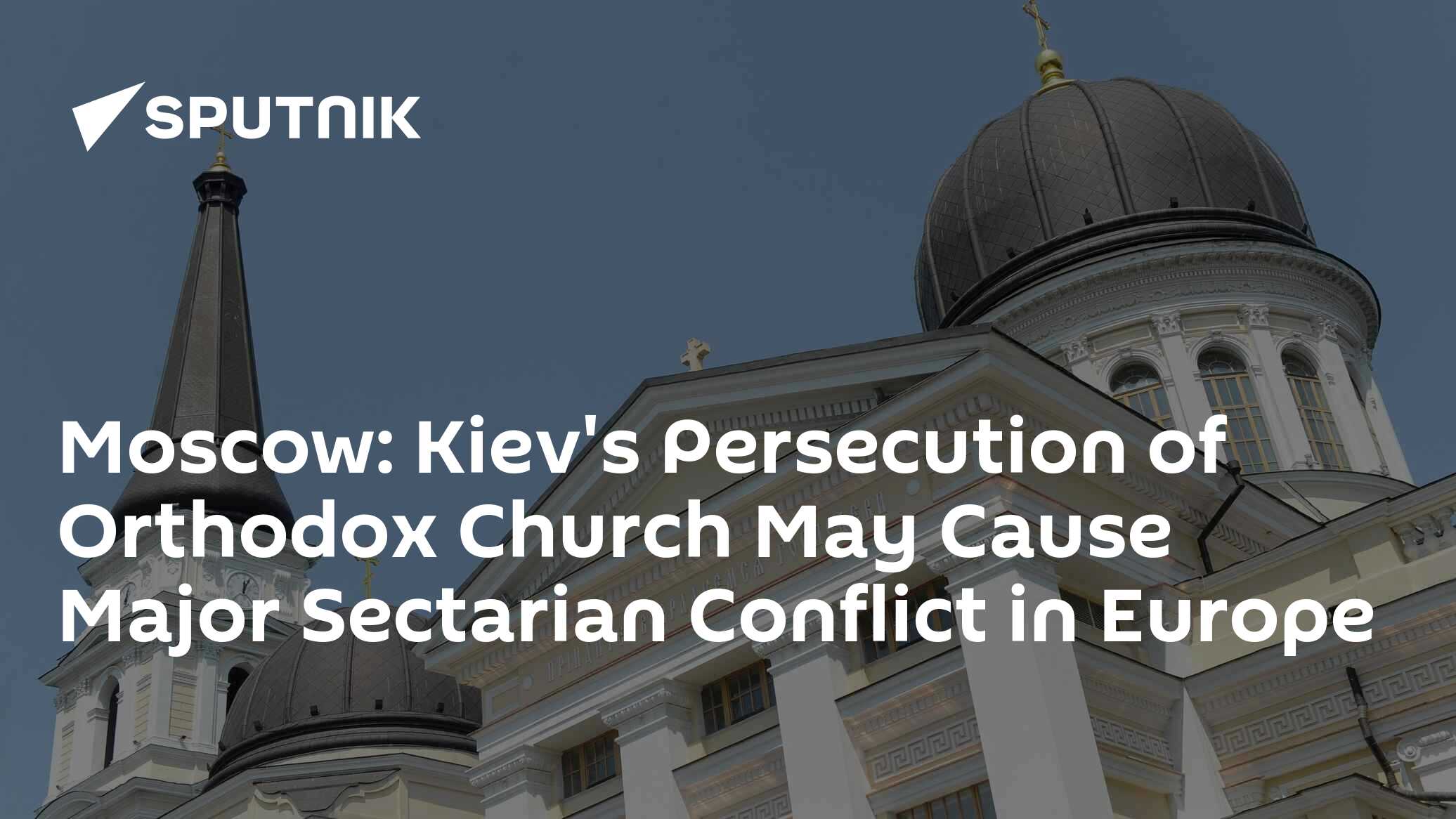 Kiev's Persecution of Orthodox Church May Cause Major Sectarian ...