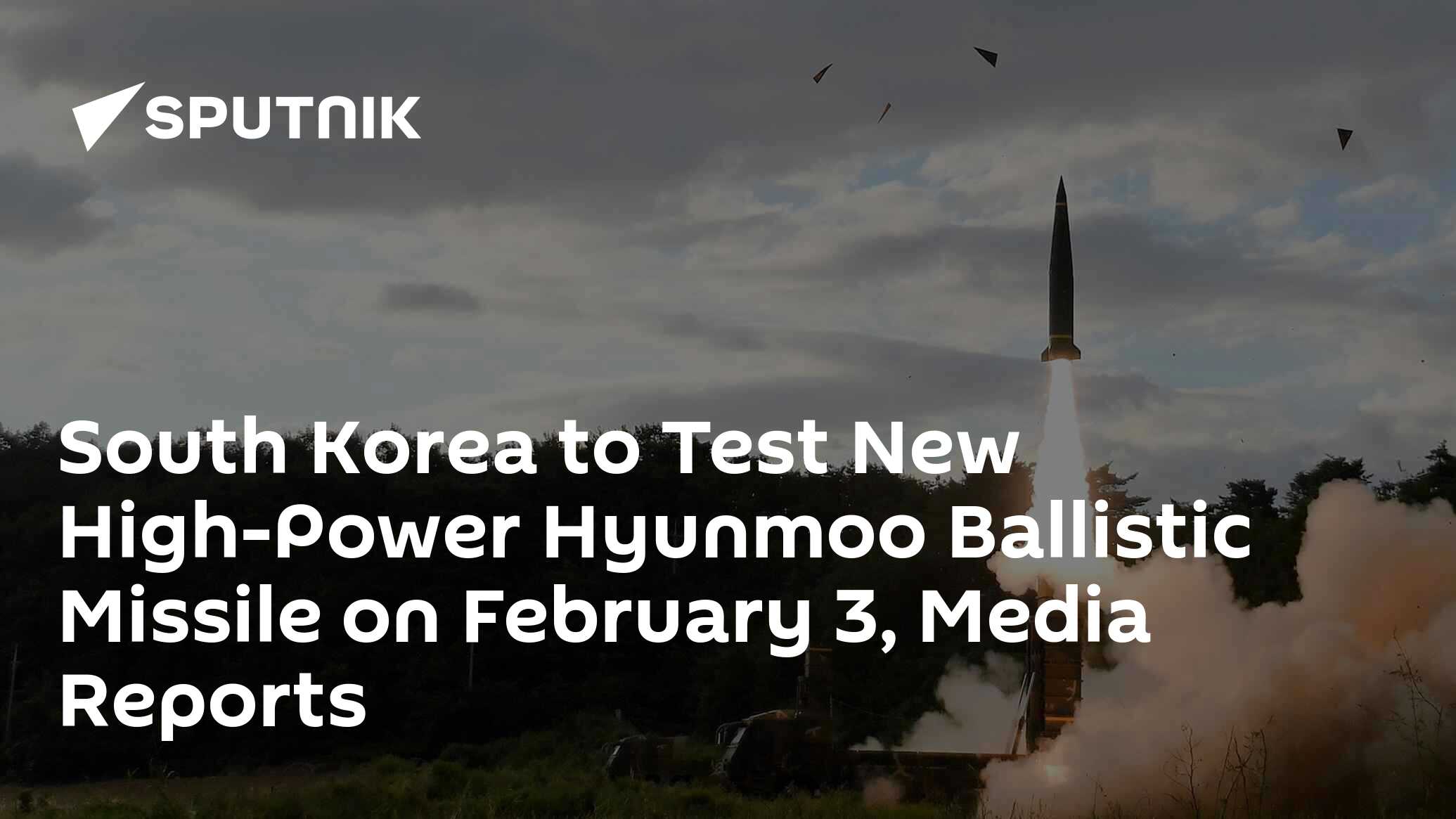 South Korea to Test New High-Power Hyunmoo Ballistic Missile on February 3