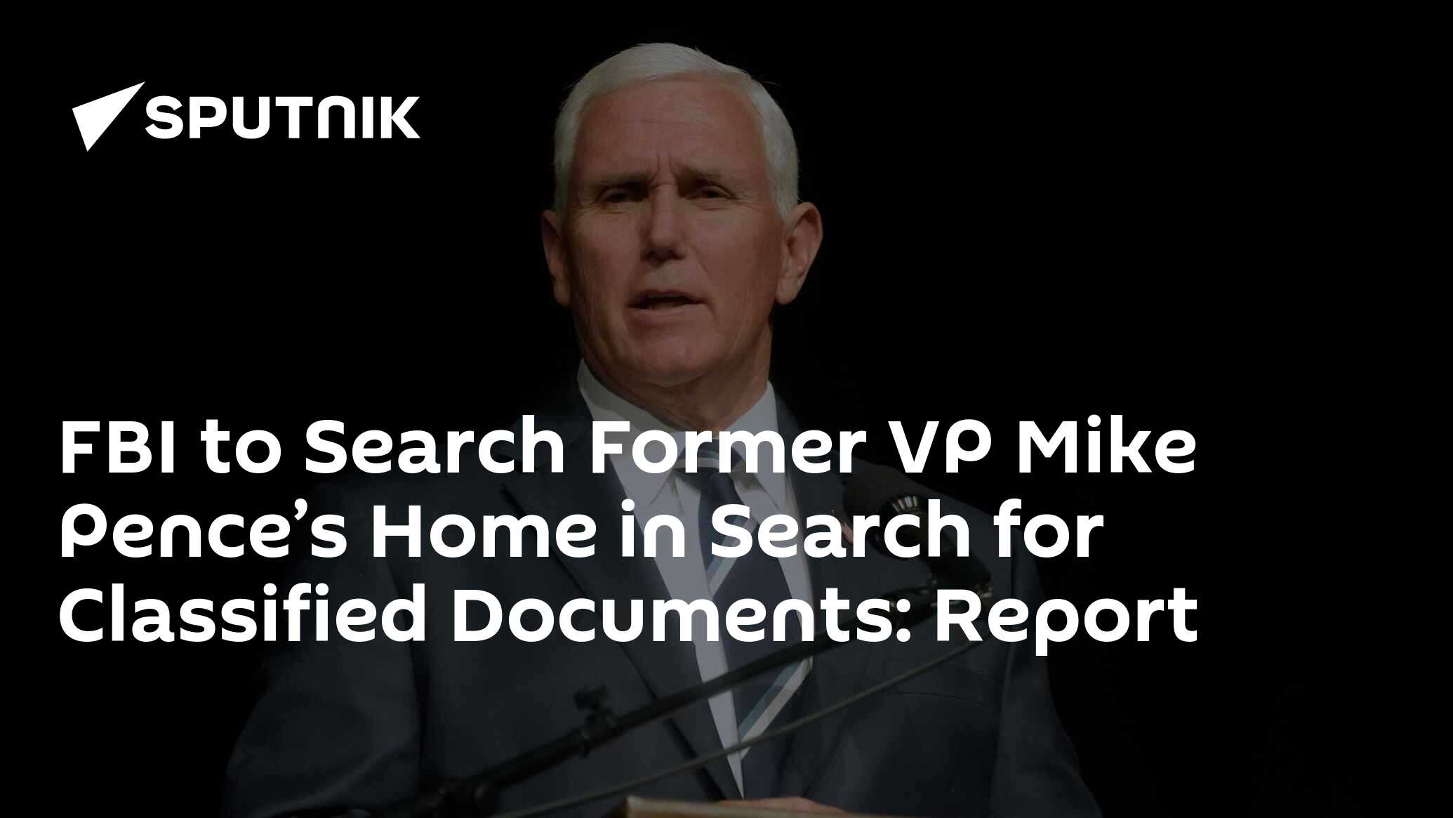 FBI to Search Former VP Mike Pence’s Home in Search for Classified ...