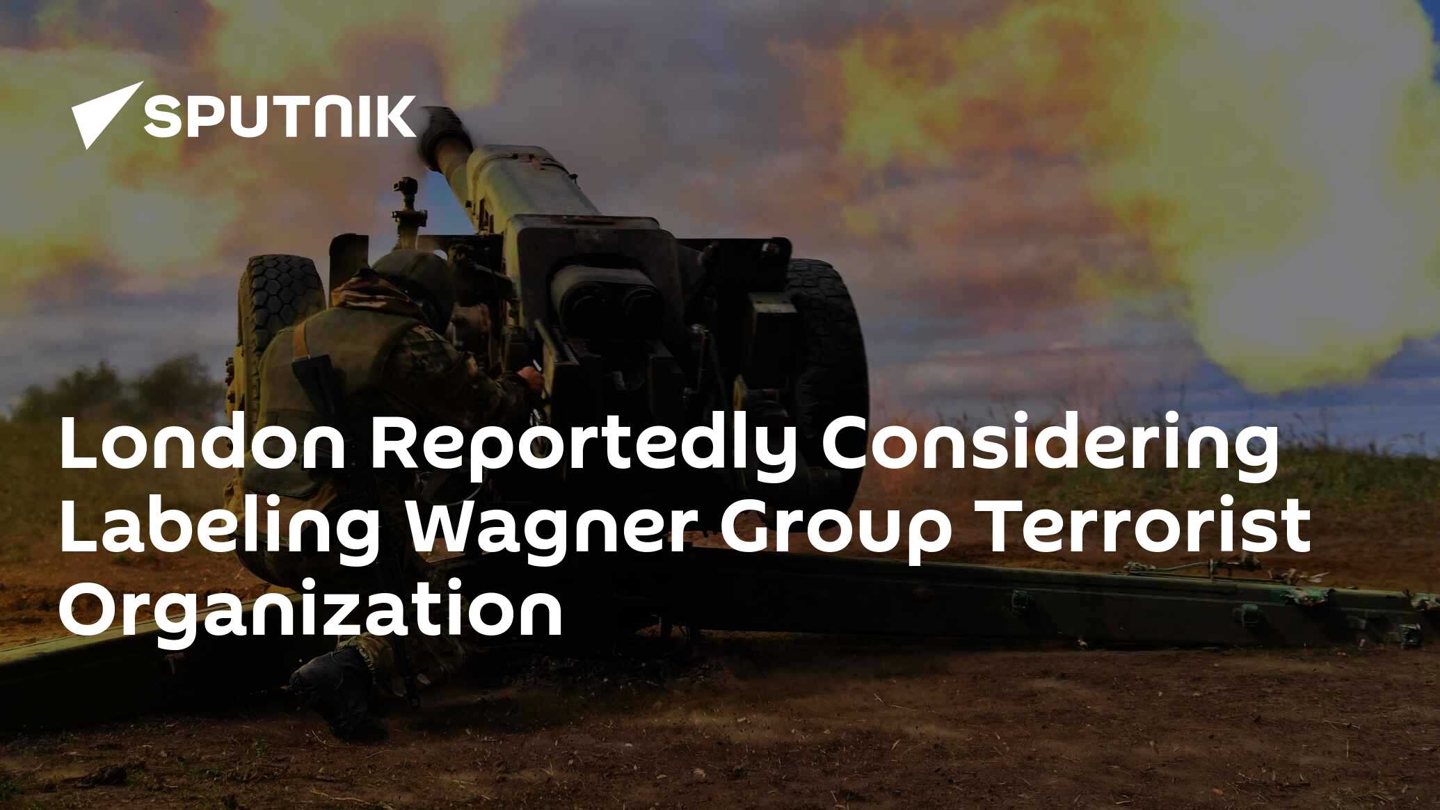 London Reportedly Considering Labeling Wagner Group Terrorist Organization