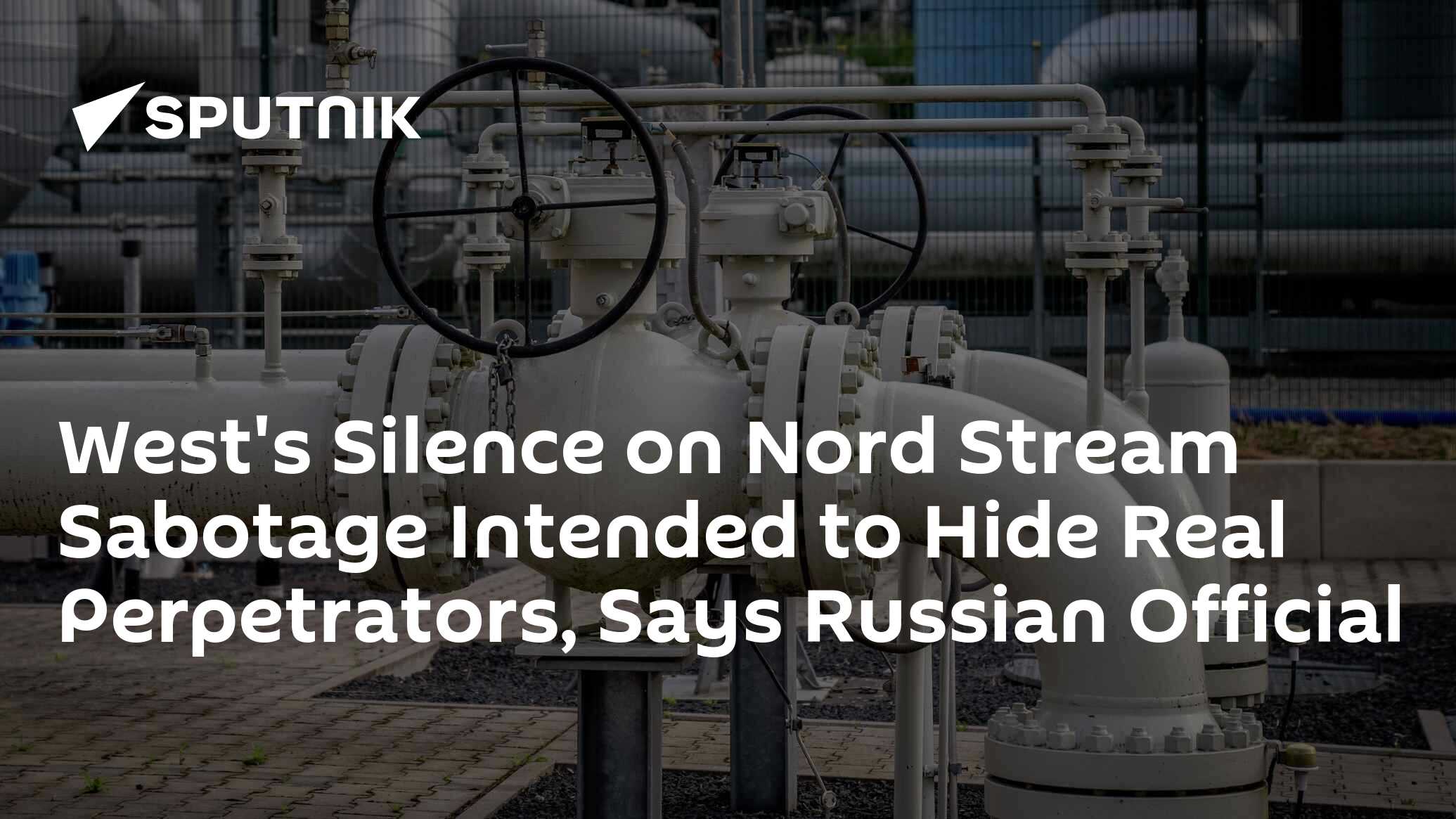 West's Silence on Nord Stream Sabotage Intended to Hide Real Perpetrators