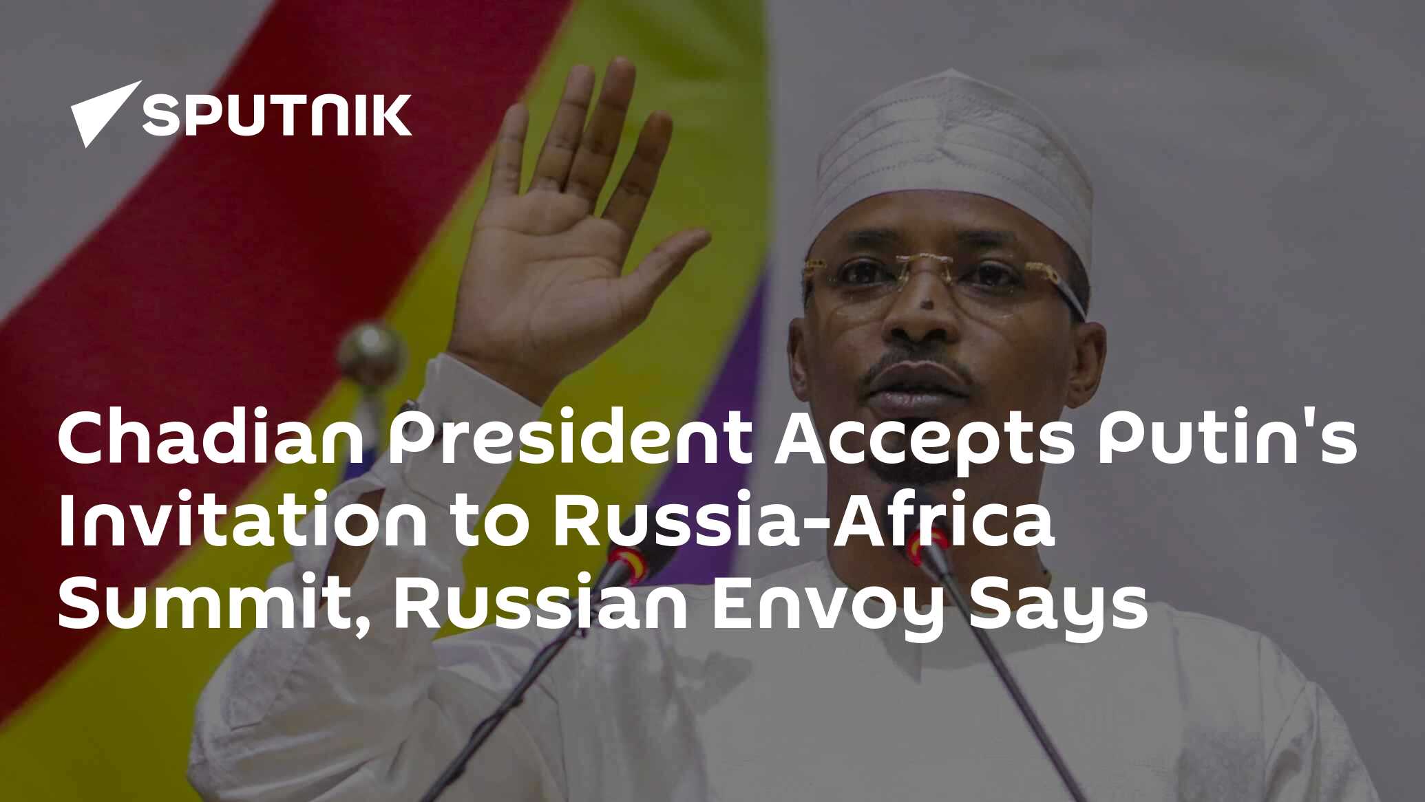 Chadian President Accepts Putin's Invitation to Russia-Africa Summit