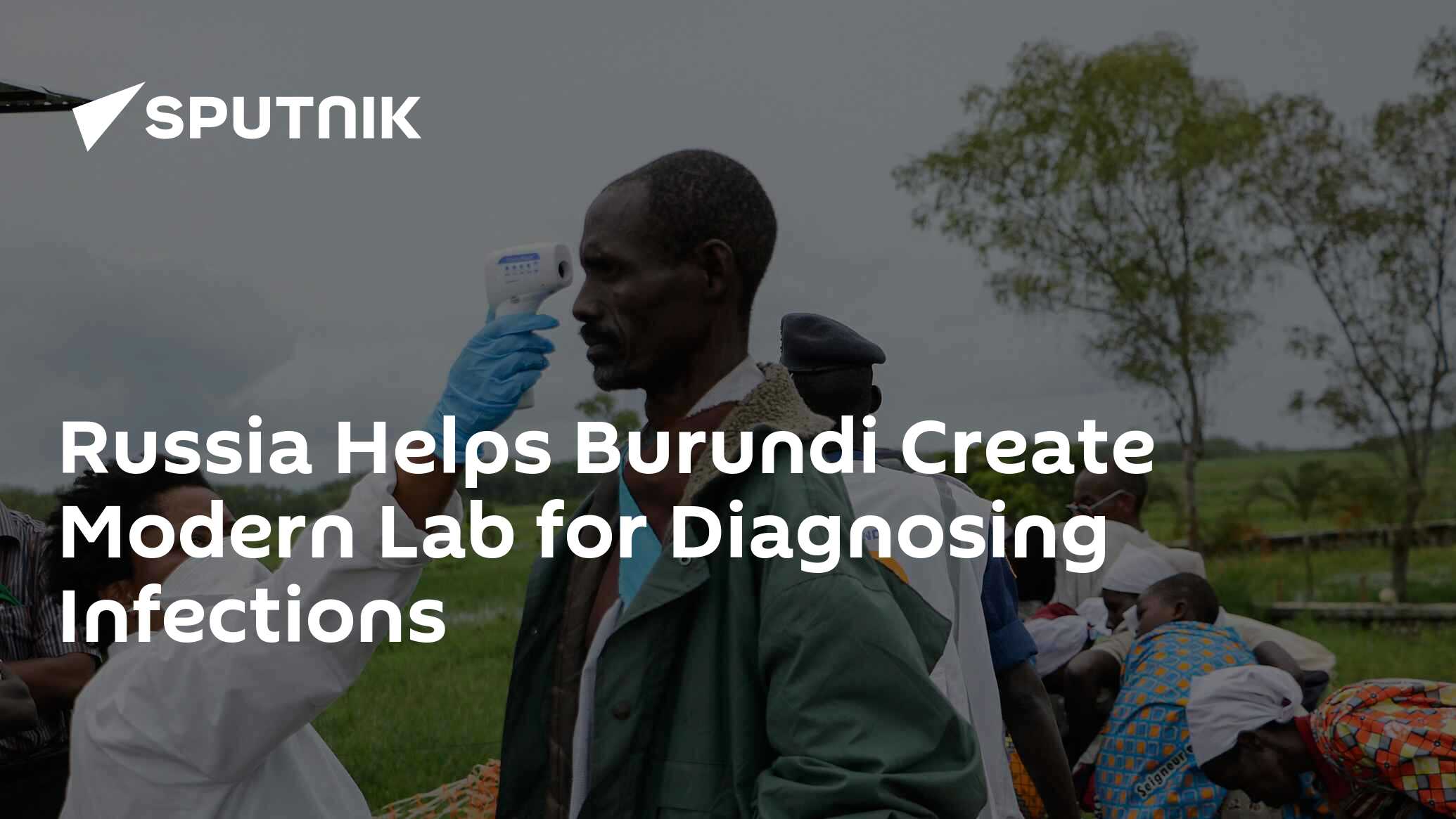 Russia Helps Burundi Create a Modern Lab for Diagnosing Infections