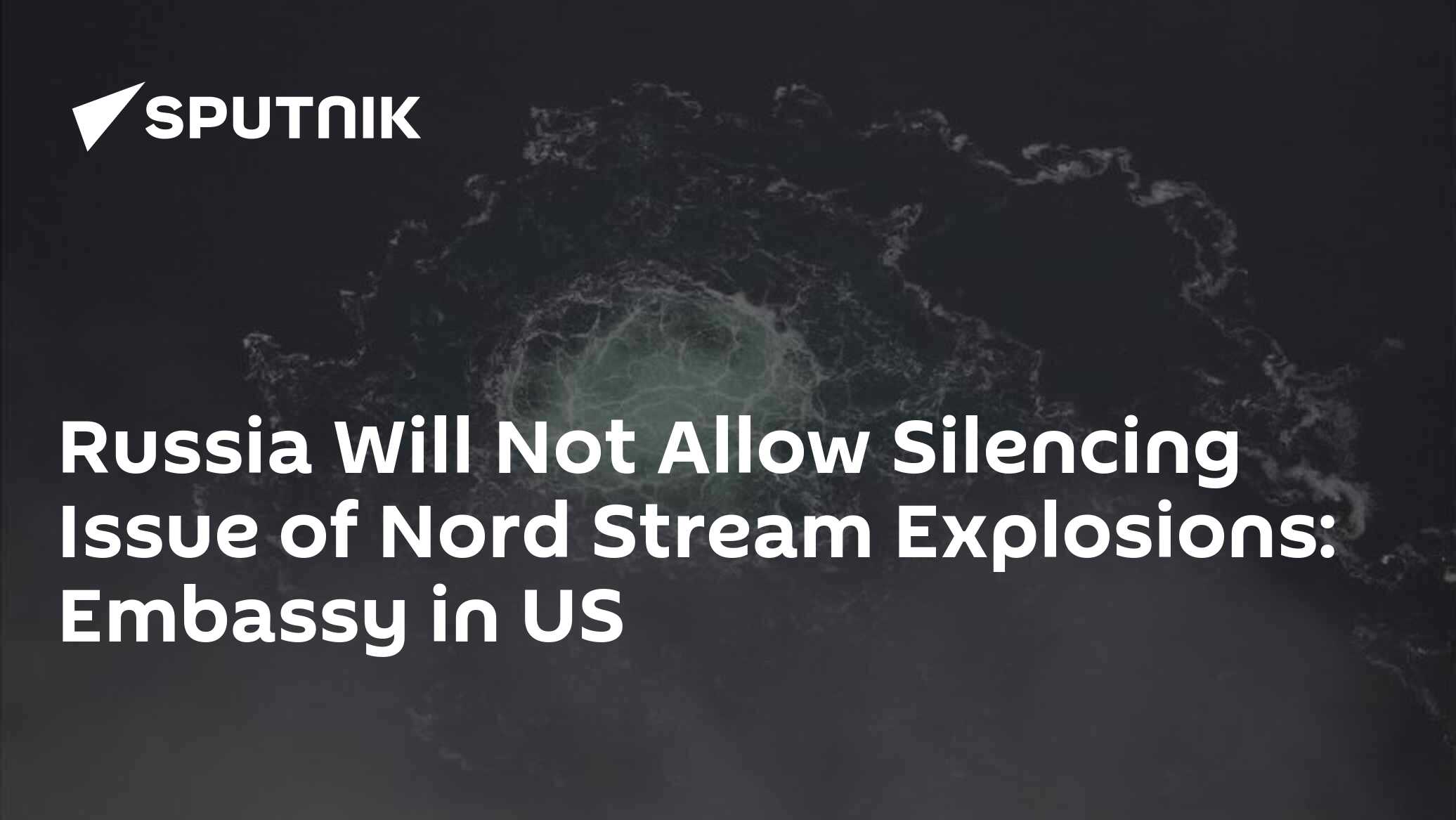 Russia Will Not Allow Silencing Issue of Nord Stream Explosions ...