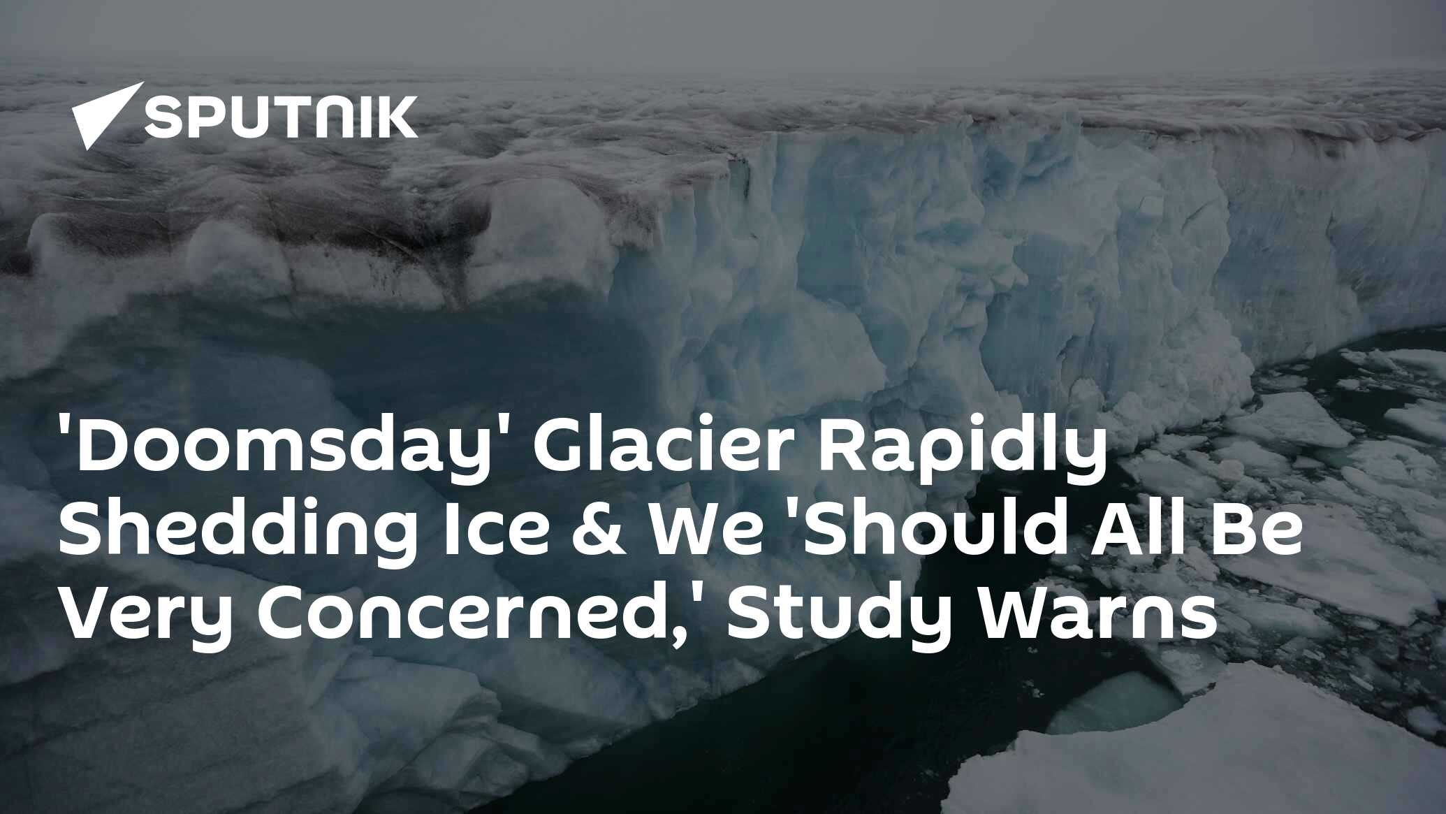 'Doomsday' Glacier Is Fast Shedding Ice & We 'Should All Be Concerned'