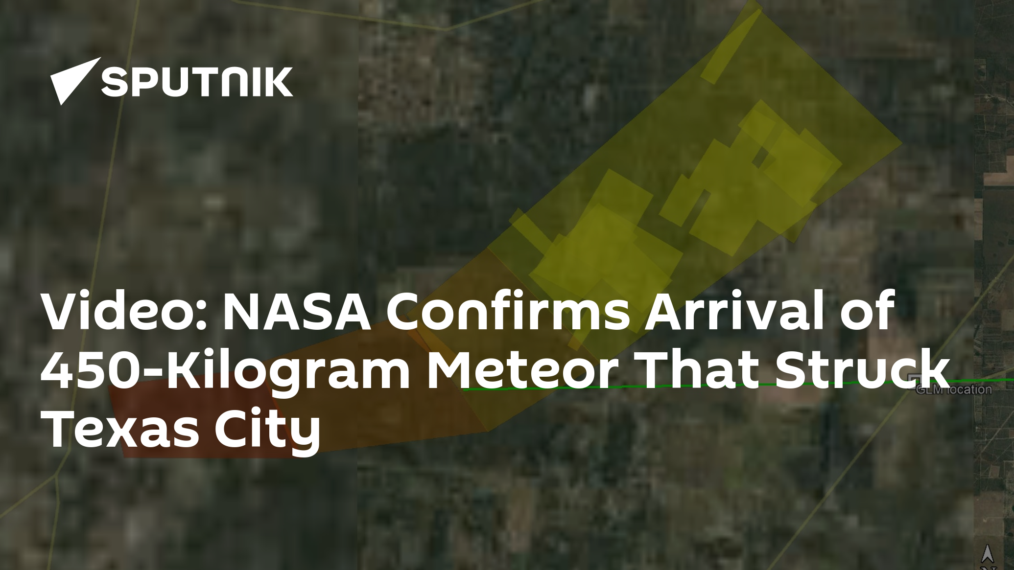 Video: NASA Confirms Arrival of 450-Kilogram Meteor That Struck Texas City