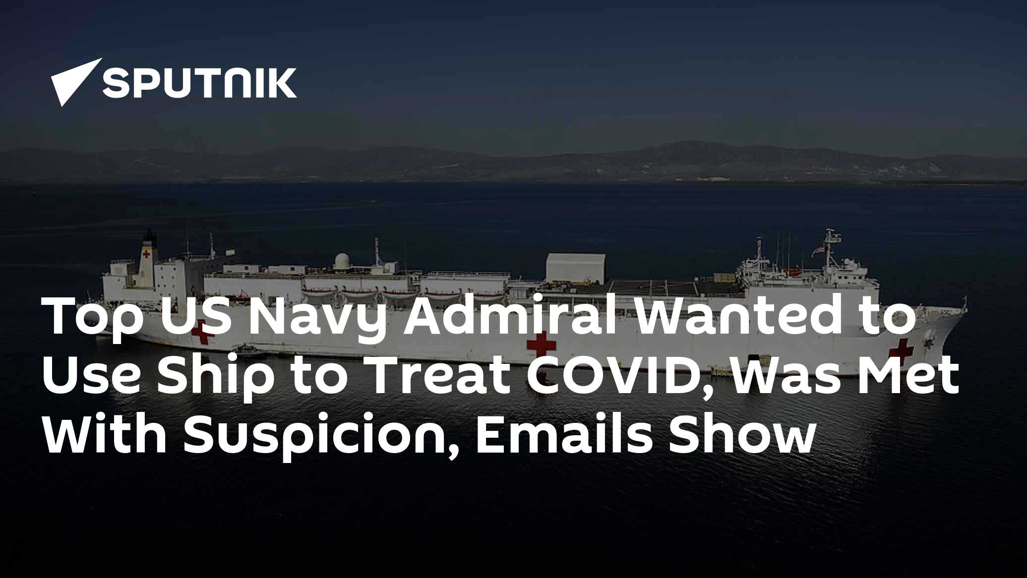 Top US Navy Admiral Wanted to Use Ship for Treating COVID, Was ...