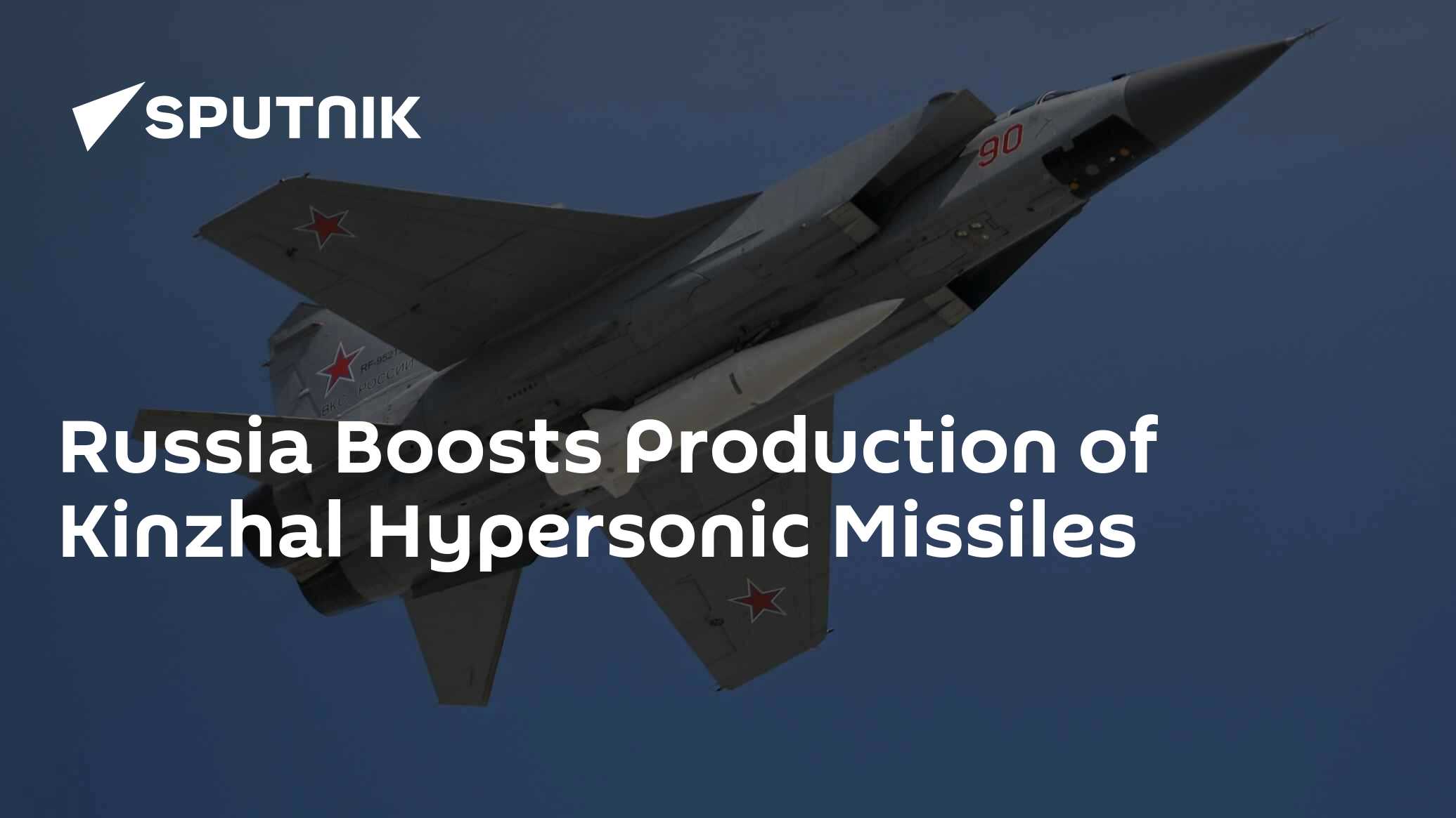Russia's Rostec Increases Production of Kinzhal Hypersonic Missiles