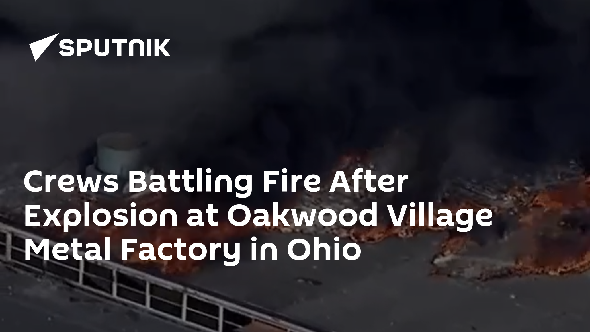 Crews Battling Fire After Explosion at Oakwood Village Metal Factory in ...