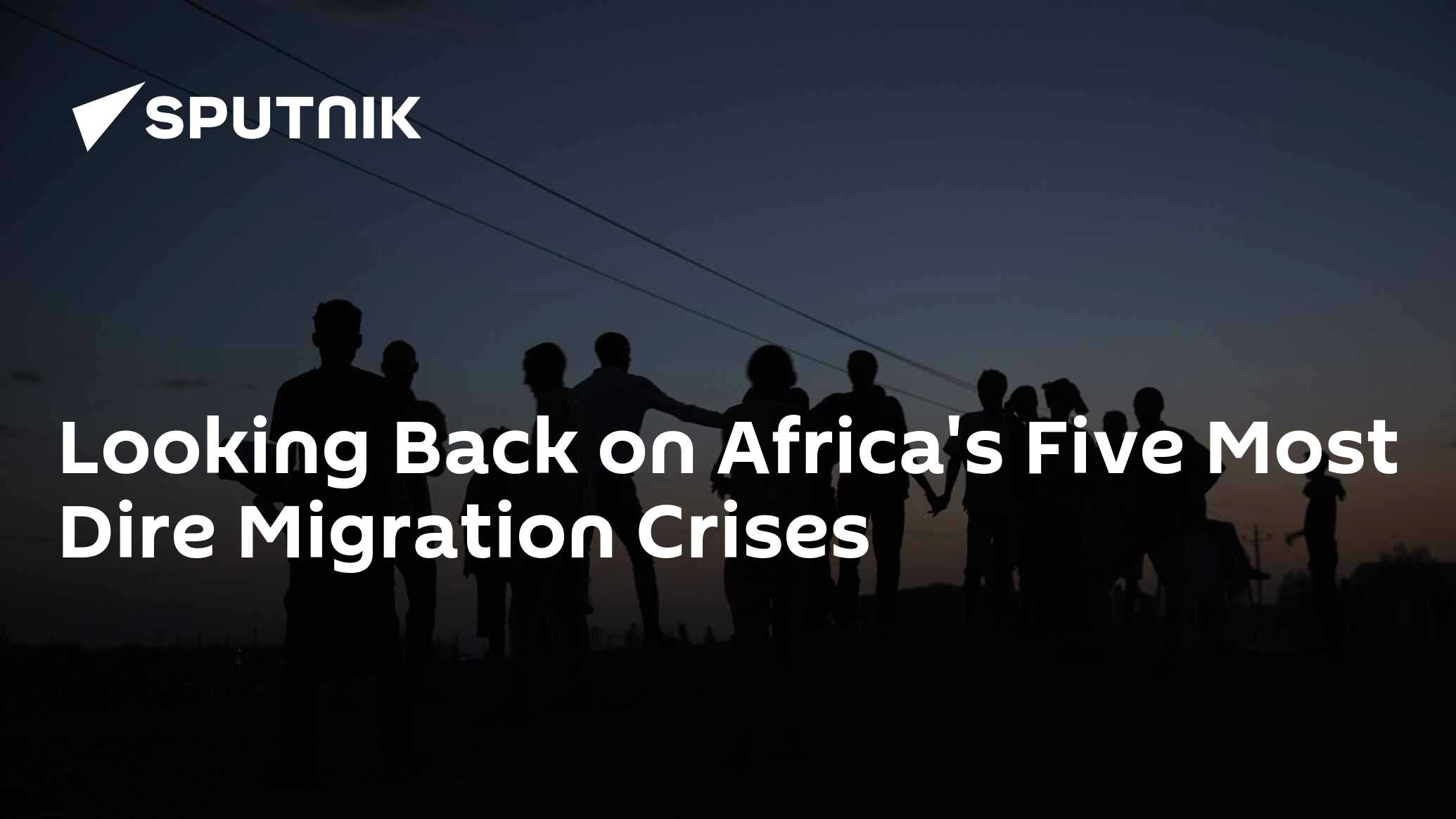 Looking Back on Africa's Five Most Dire Migration Crises