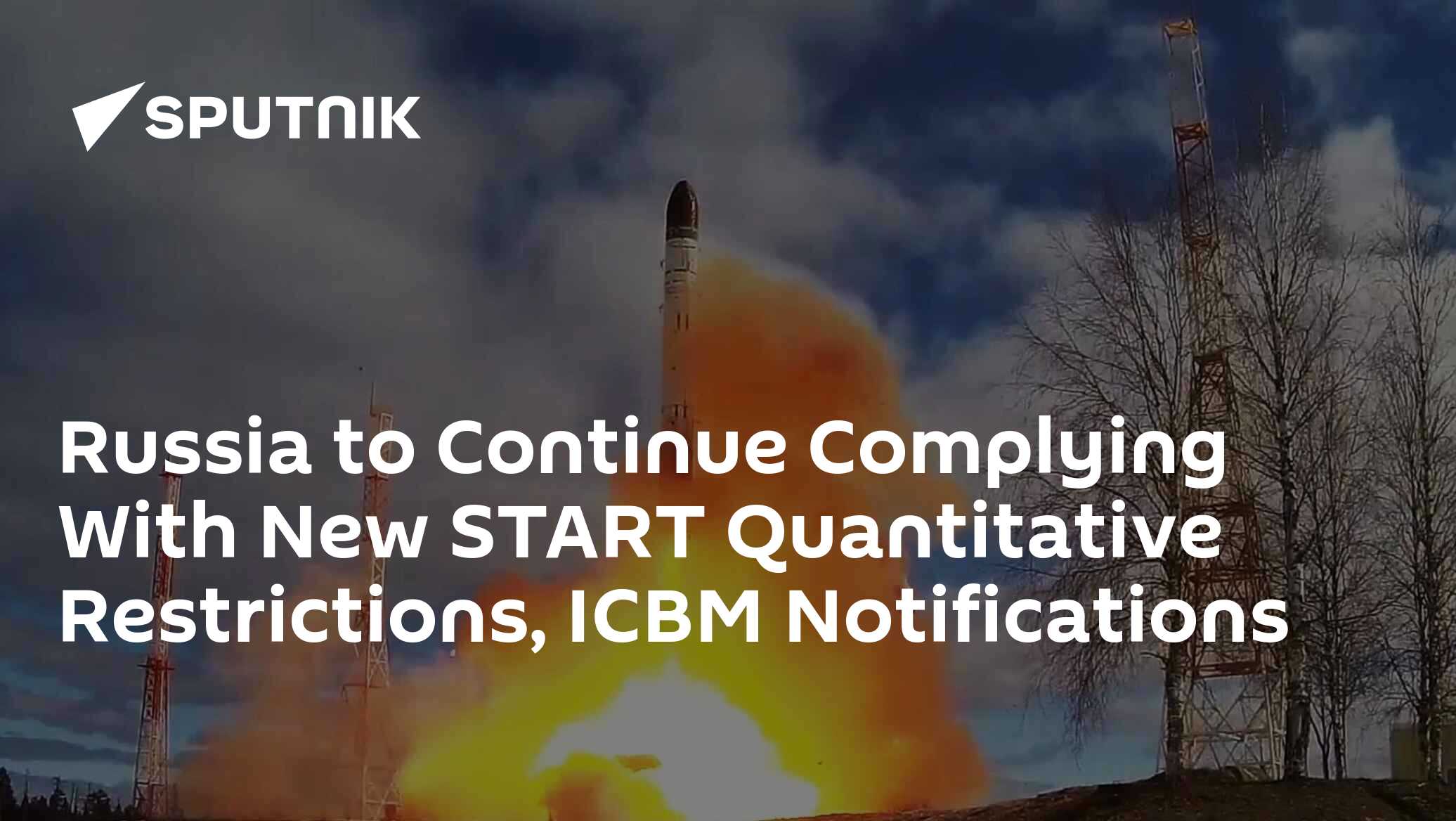 Russia to Continue Complying With New START Quantitative Restrictions, ICBM Notifications