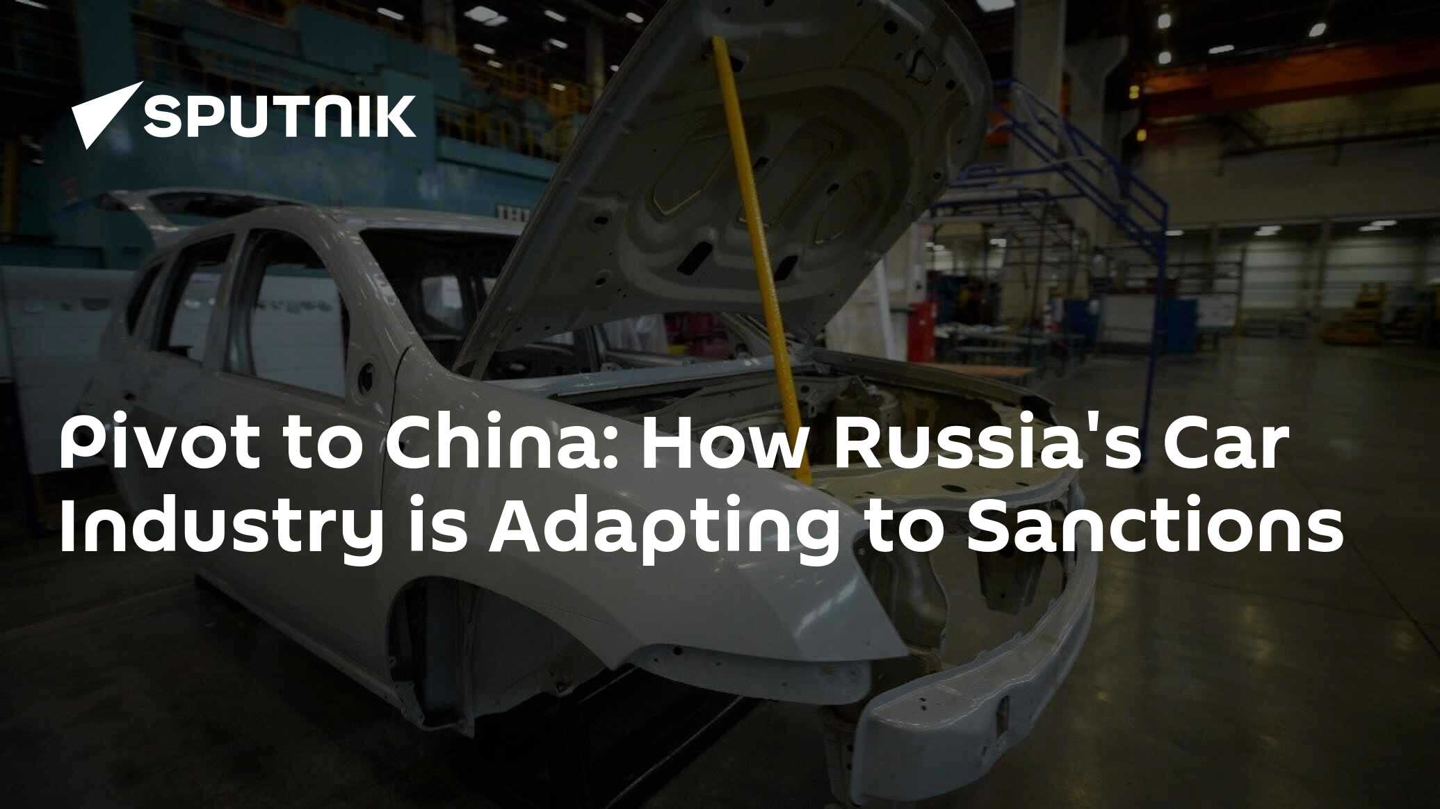 Pivot to China: How Russia's Car Industry is Adapting to Sanctions