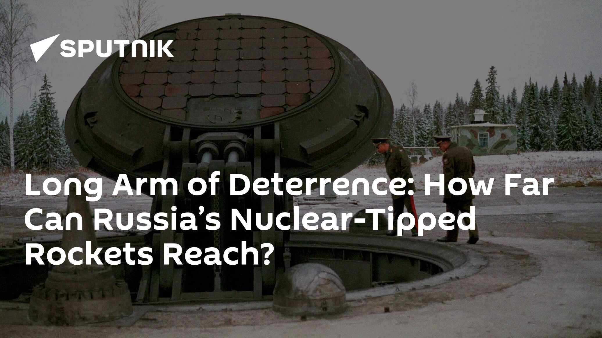 How Far Can Russia’s Nuclear-Tipped Rockets Reach?