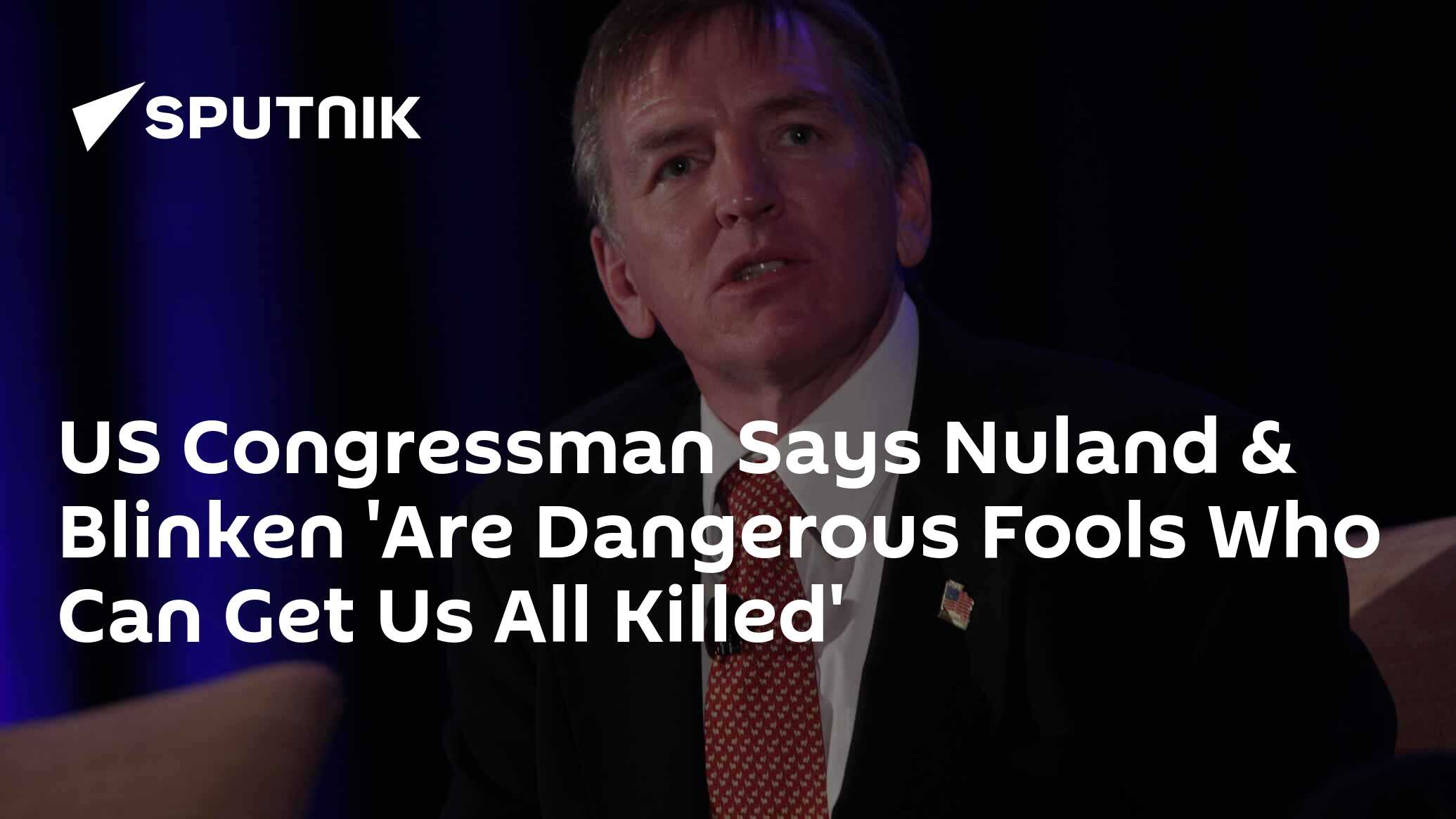 Gosar Says Nuland & Blinken 'Are 'Dangerous Fools Who Can Get Us All ...
