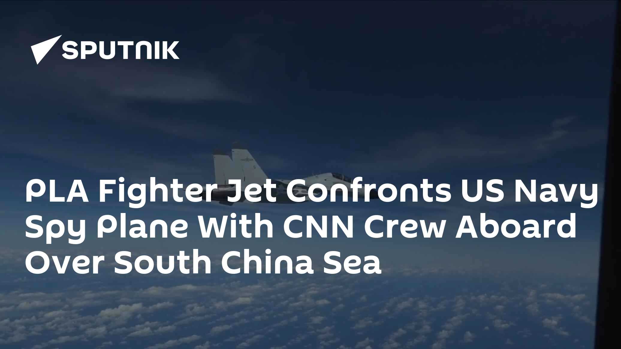 PLA Fighter Jet Confronts US Navy Spy Plane With CNN Crew Aboard Over ...