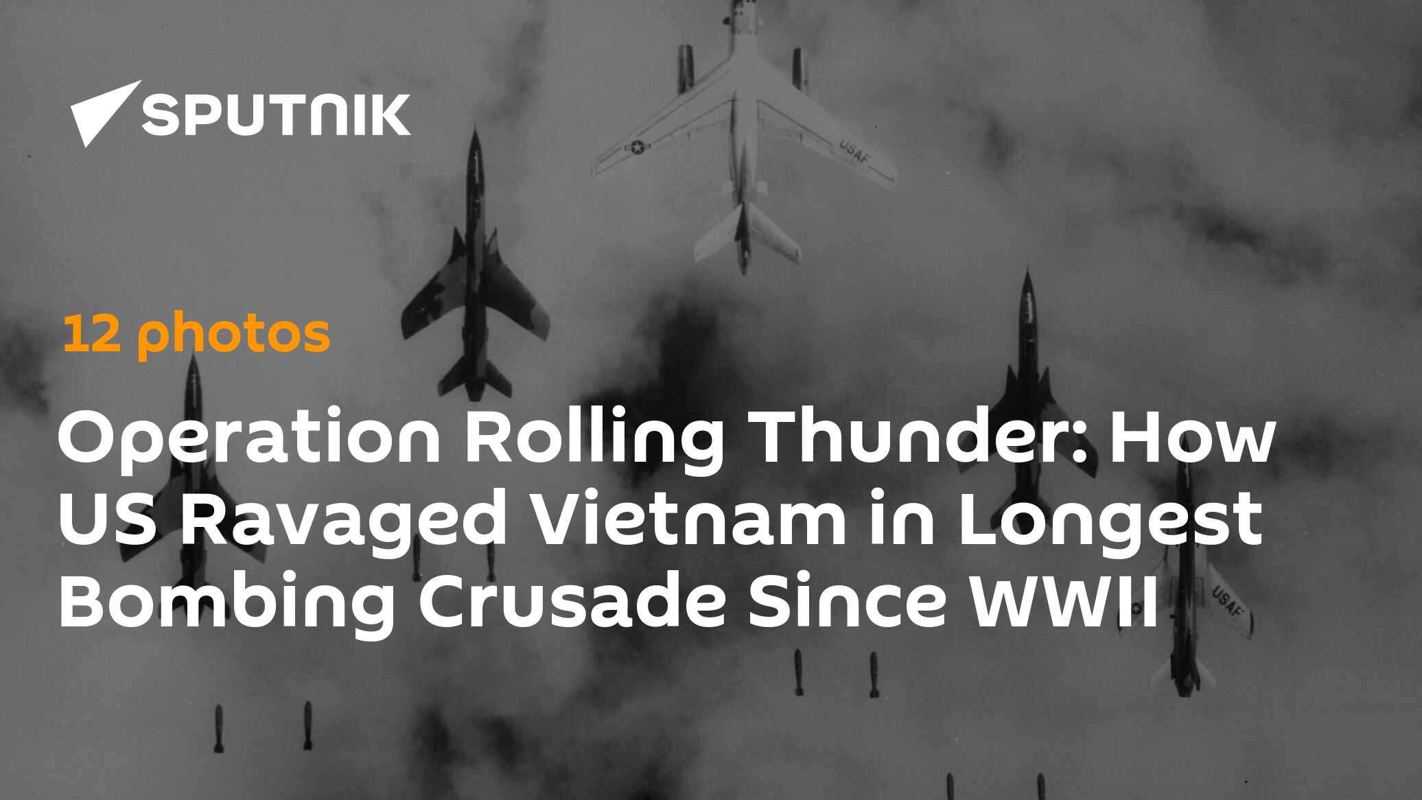 Operation Rolling Thunder: How US Ravaged Vietnam in Longest Bombing ...