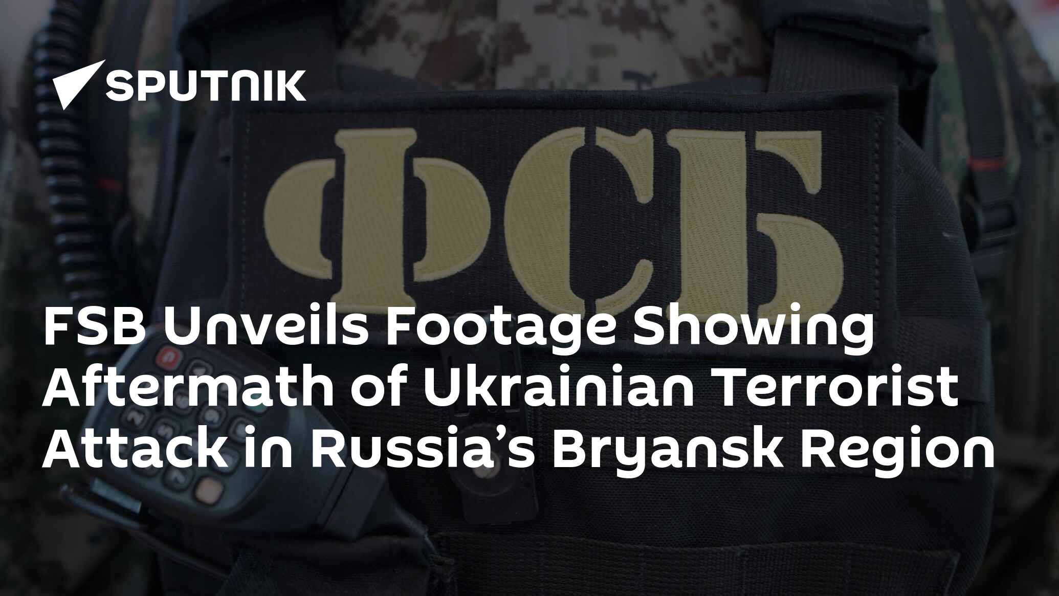 FSB Releases Footage Showing Aftermath of Ukrainian Terrorist Attack in ...