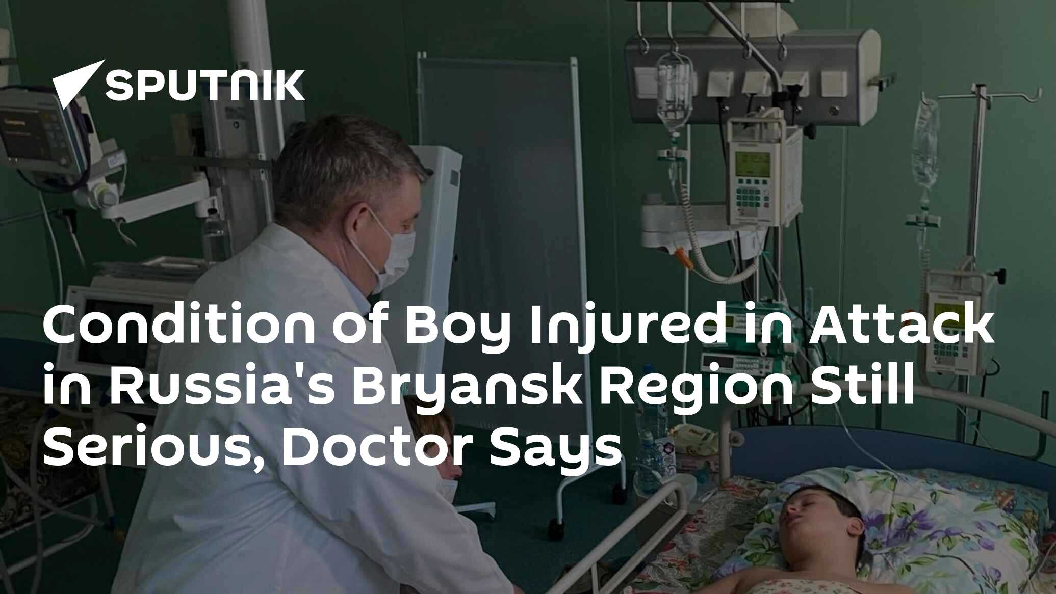 Condition of Boy Injured in Attack in Russia's Bryansk Region Still ...