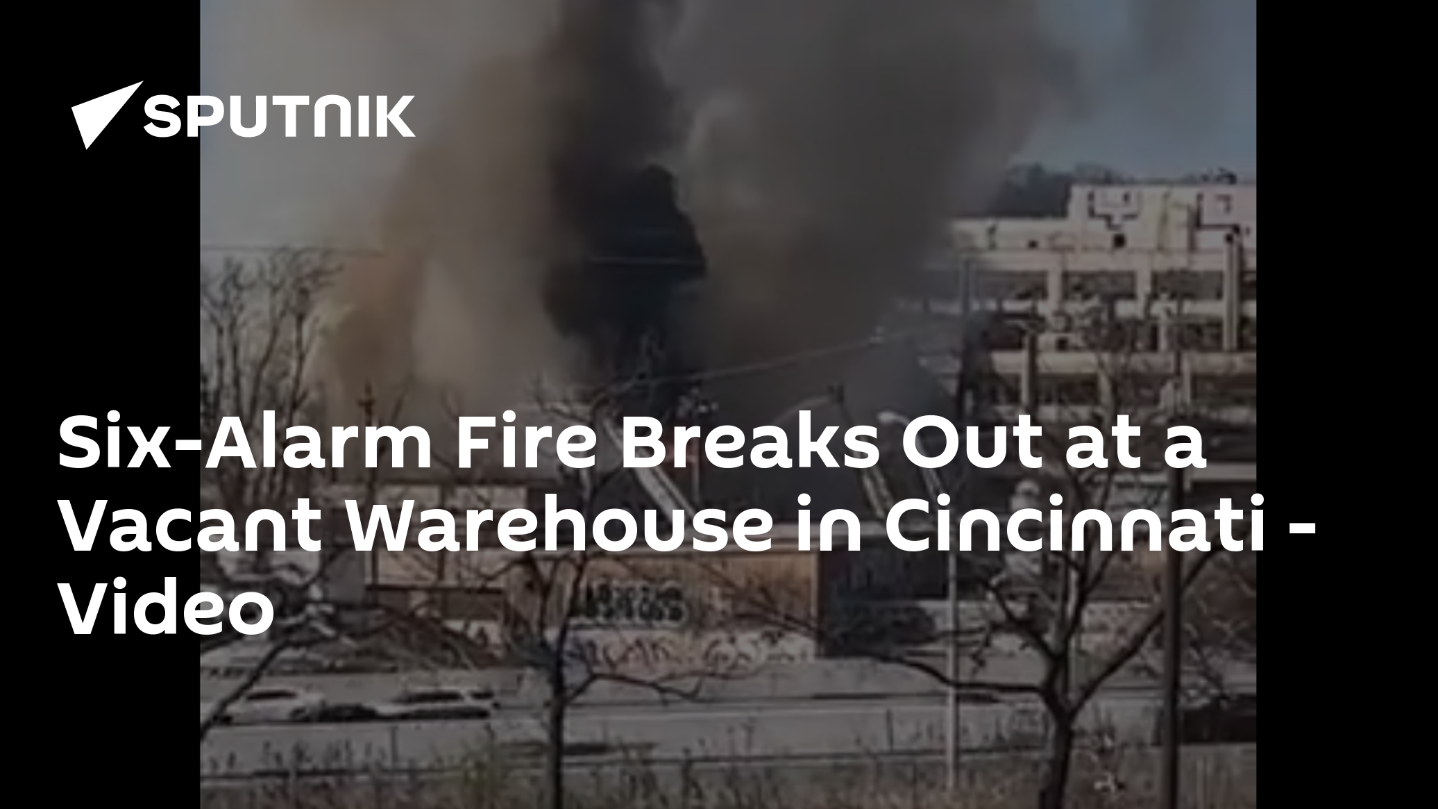 Six-Alarm Fire Breaks Out at a Vacant Warehouse in Cincinnati - Video